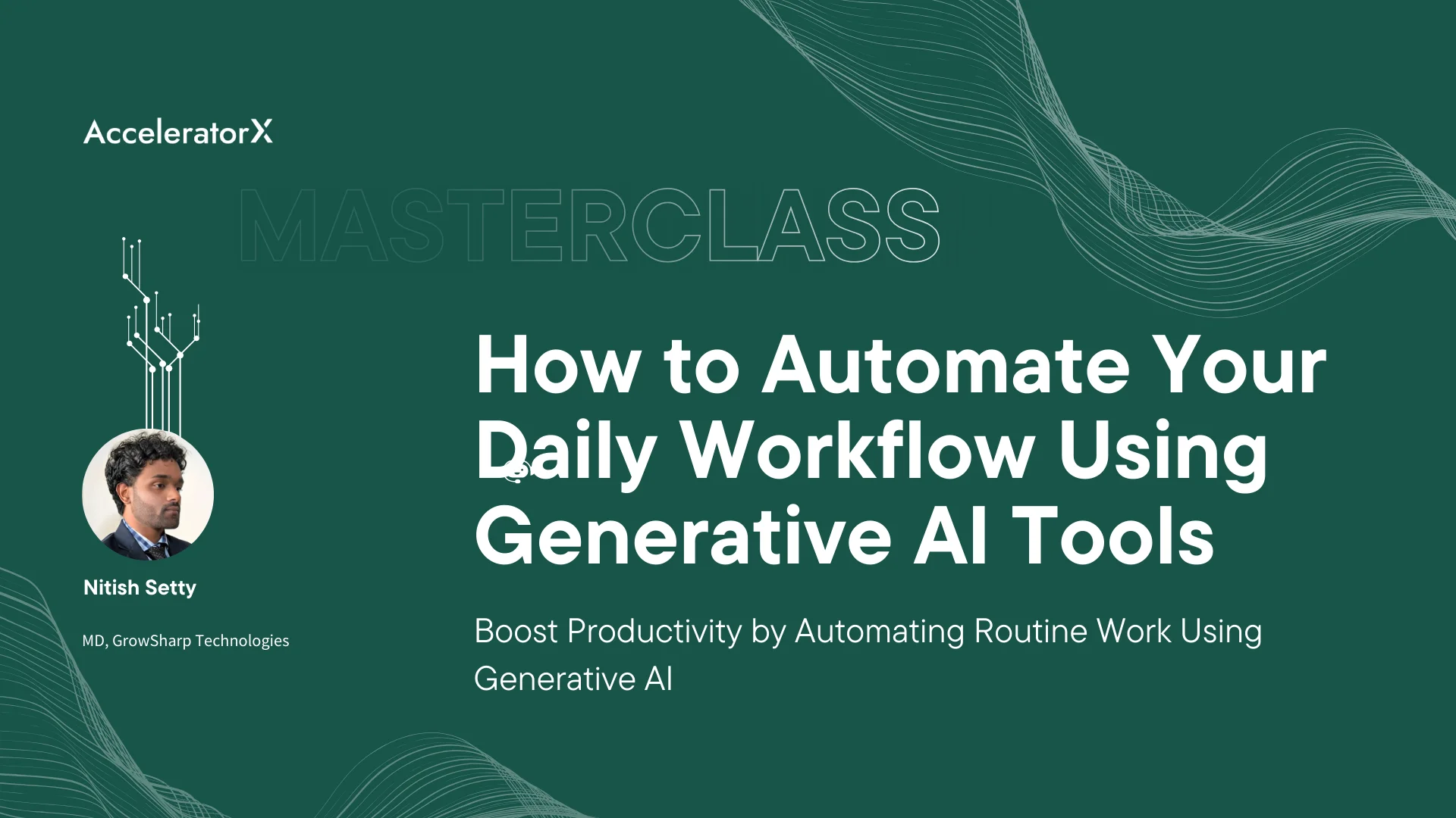 Masterclass: How to Automate Your Daily Workflow Using Generative AI Tools