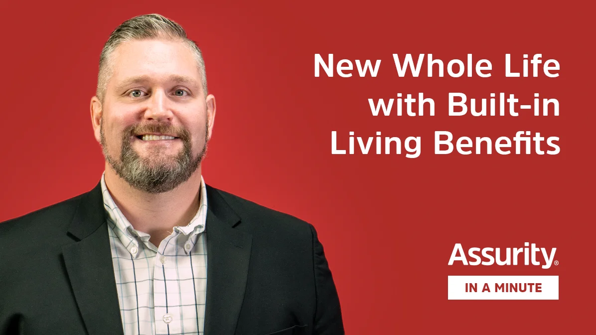 Assurity in a Minute - New Whole Life with Built-in Living Benefits