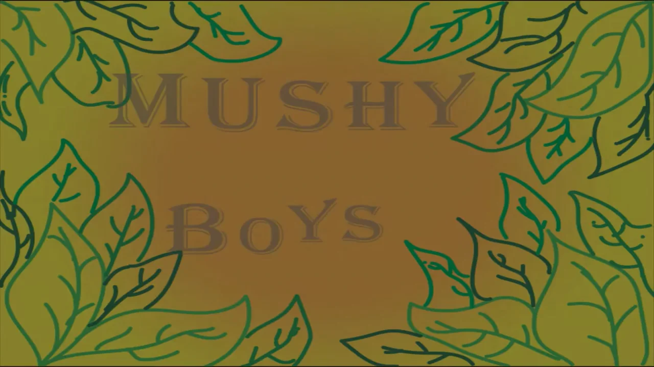Mushy Boys