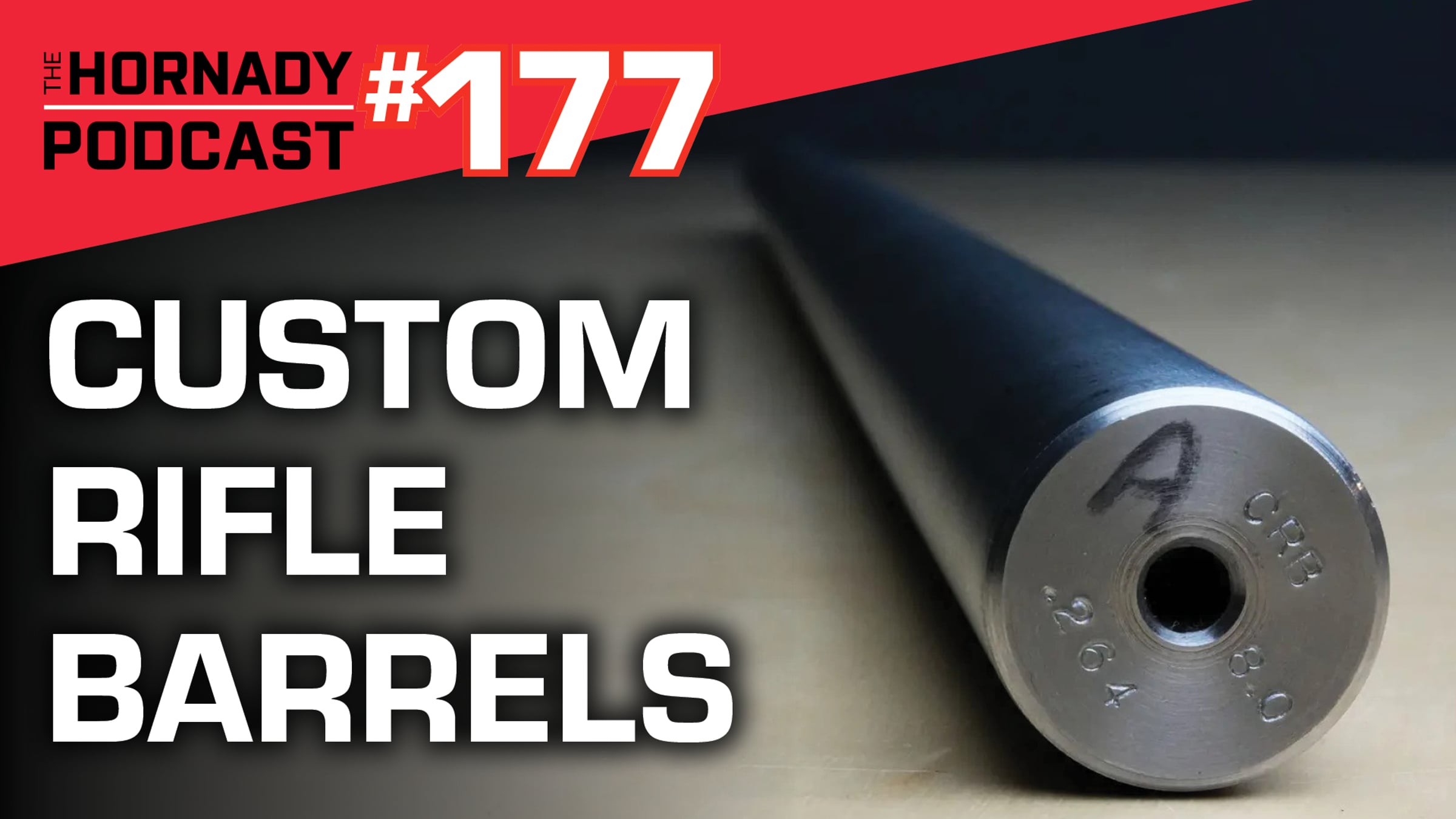 Ep. 177 - Custom Rifle Barrels