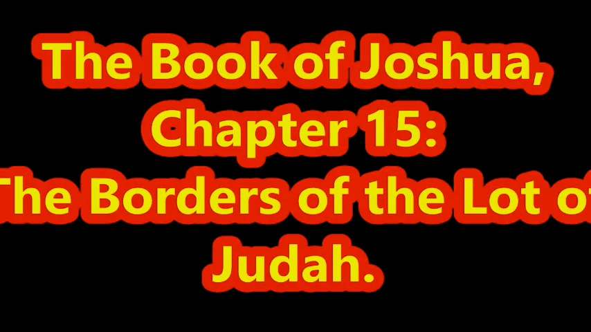 Commentary ~ Joshua ~ Chapter 15 ~The Borders of the Lot of the tribe ...