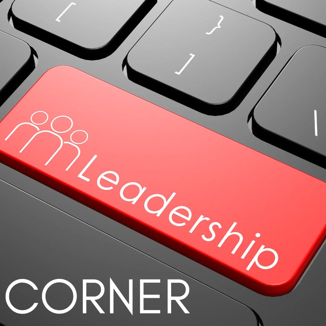 Leadership Corner -- April 24, 2025