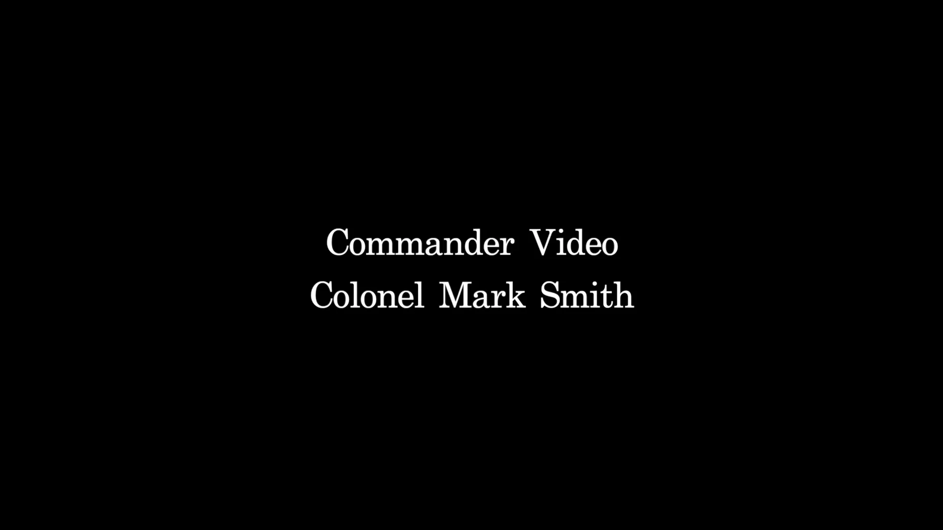 Commander Video Colonel Mark Smith