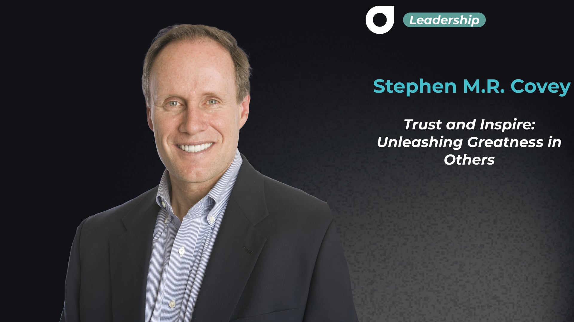 Stephen M.R. Covey - Trust and Inspire: Unleashing Greatness in Others