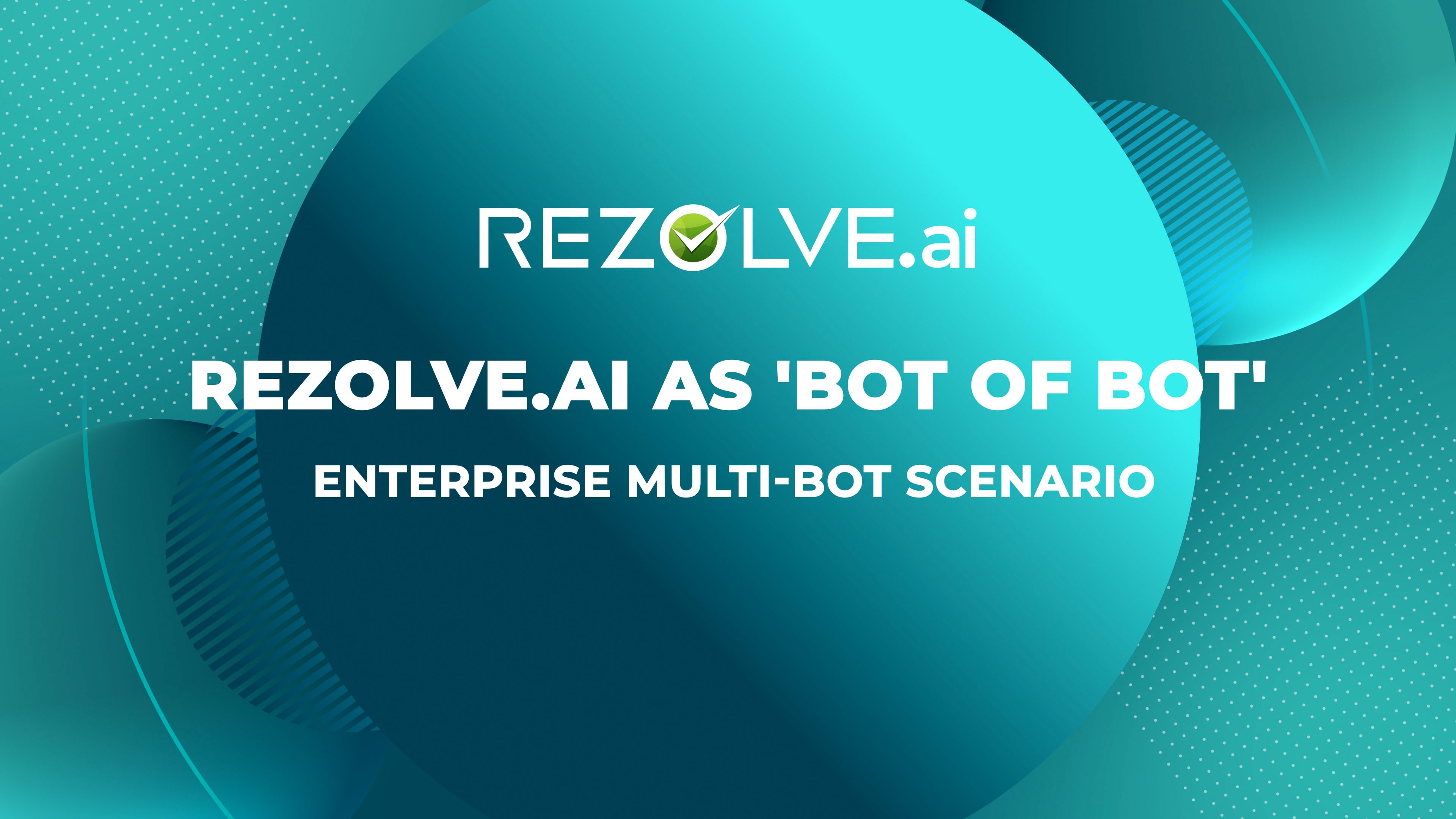 Rezolve.ai as 'Bot of Bot'