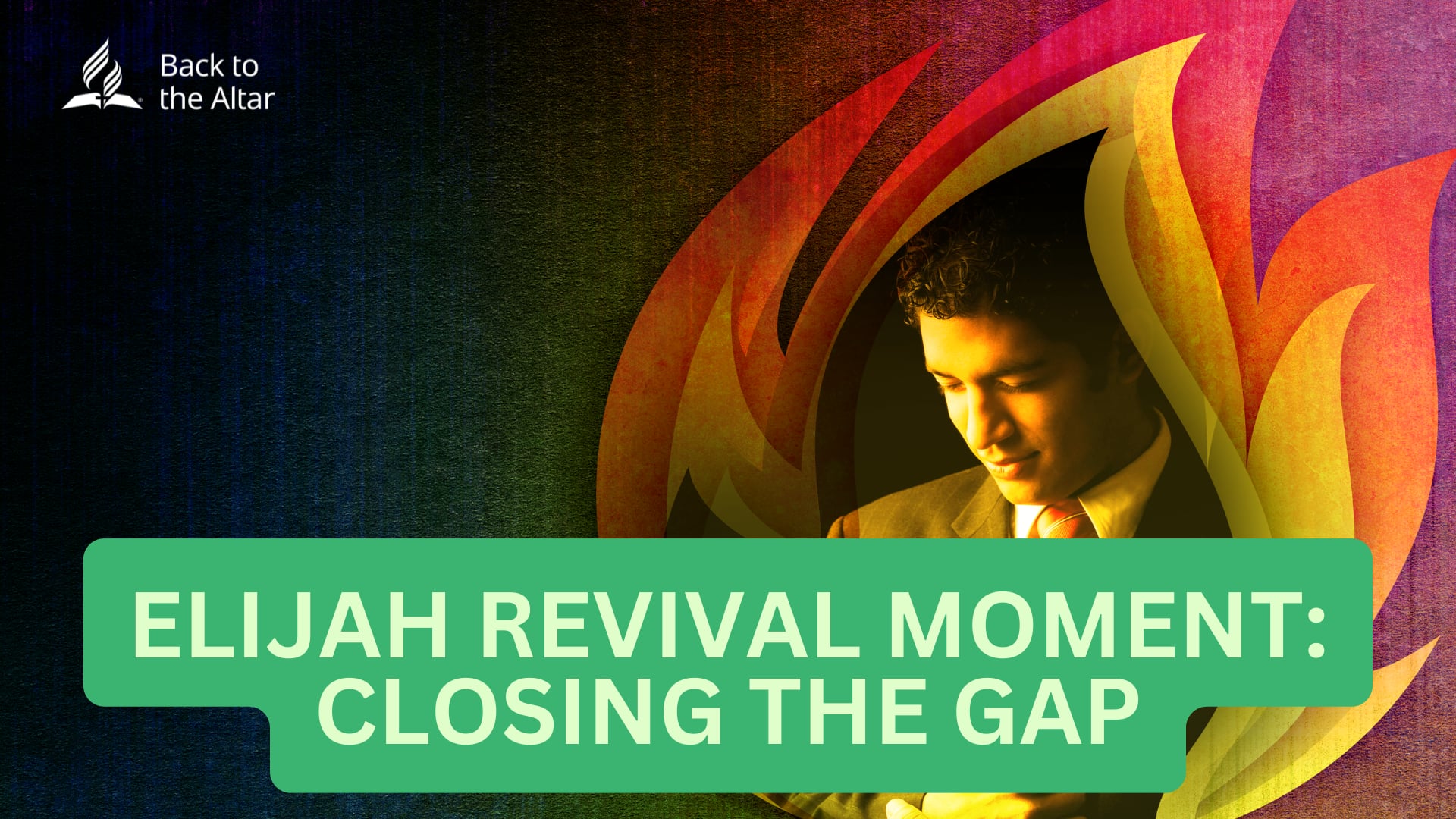 Elijah Revival Moment: Closing the Gap (Week 6, Video 4)