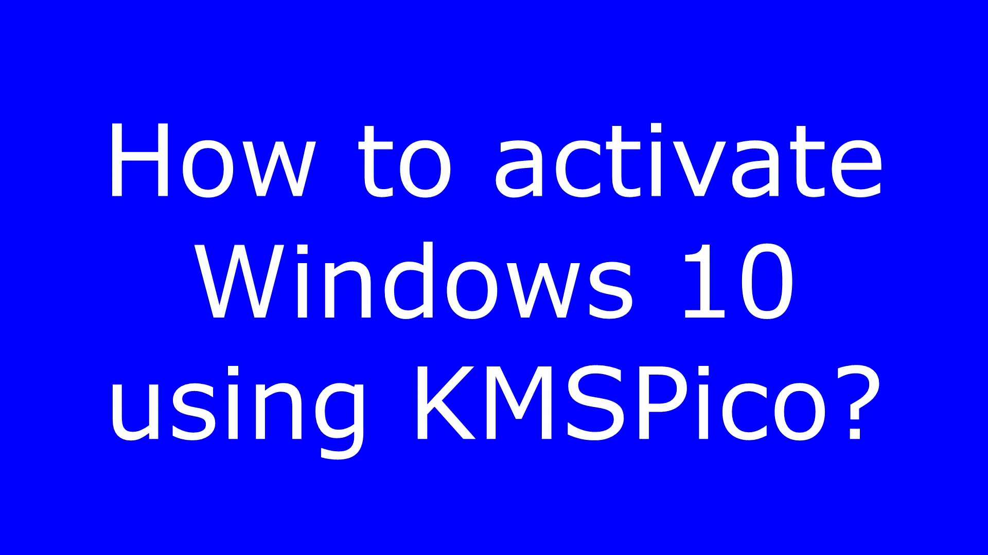 Watch the Video_ How to activate Windows 10 using KMS Pico_