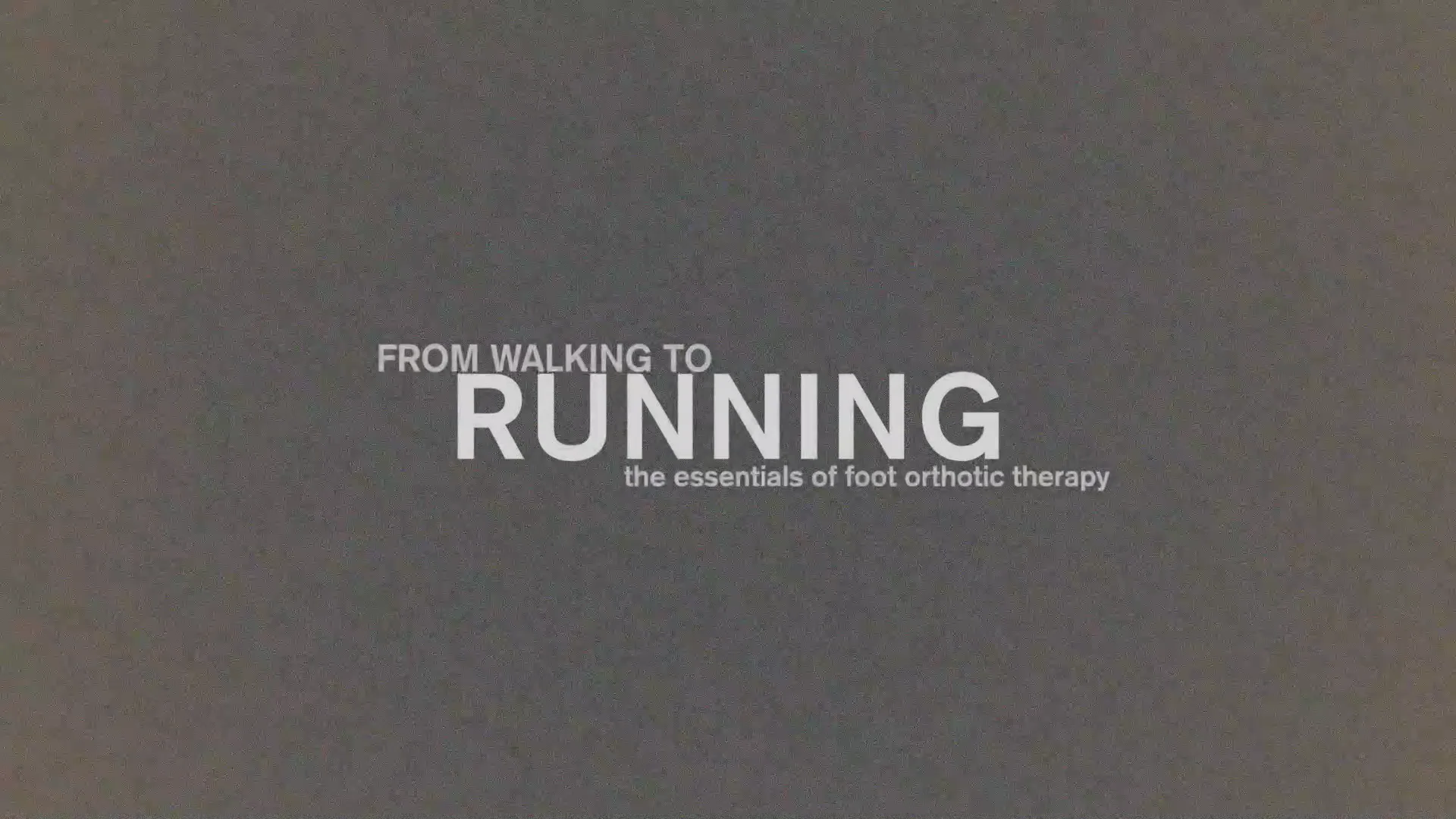 Watch From Walking to Running: The Essentials of Foot Orthotic Therapy ...