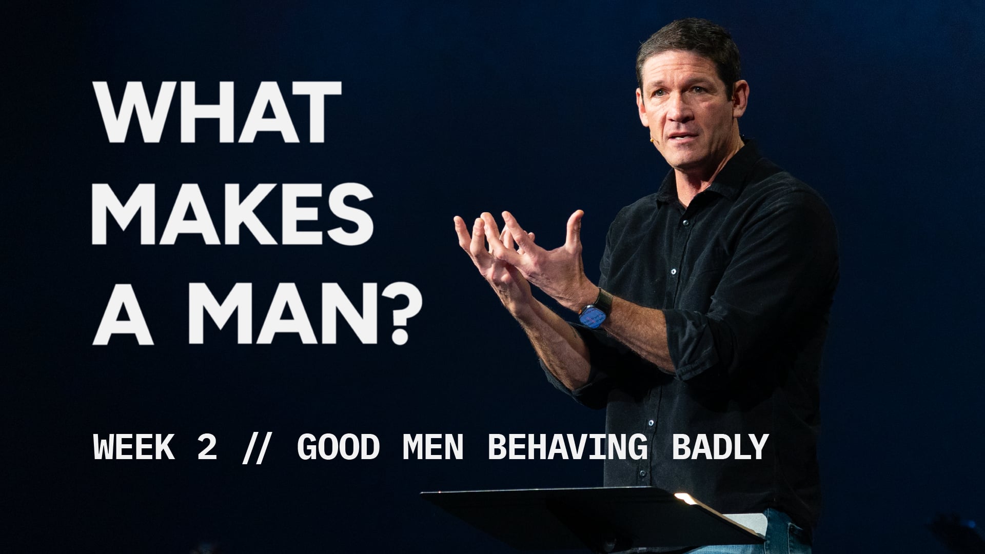 Good Men Behaving Badly | The Village Church | The Village Church