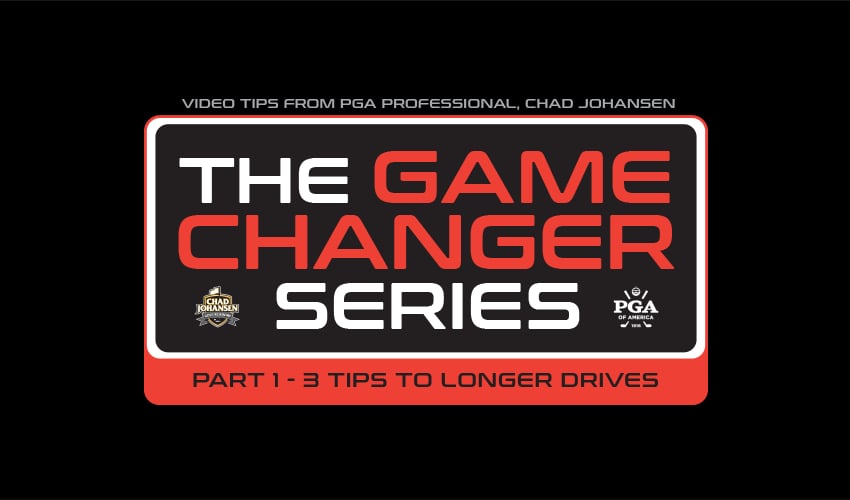 THE GAME CHANGER SERIES - Part 01 -3 Tips to Longer Drives!