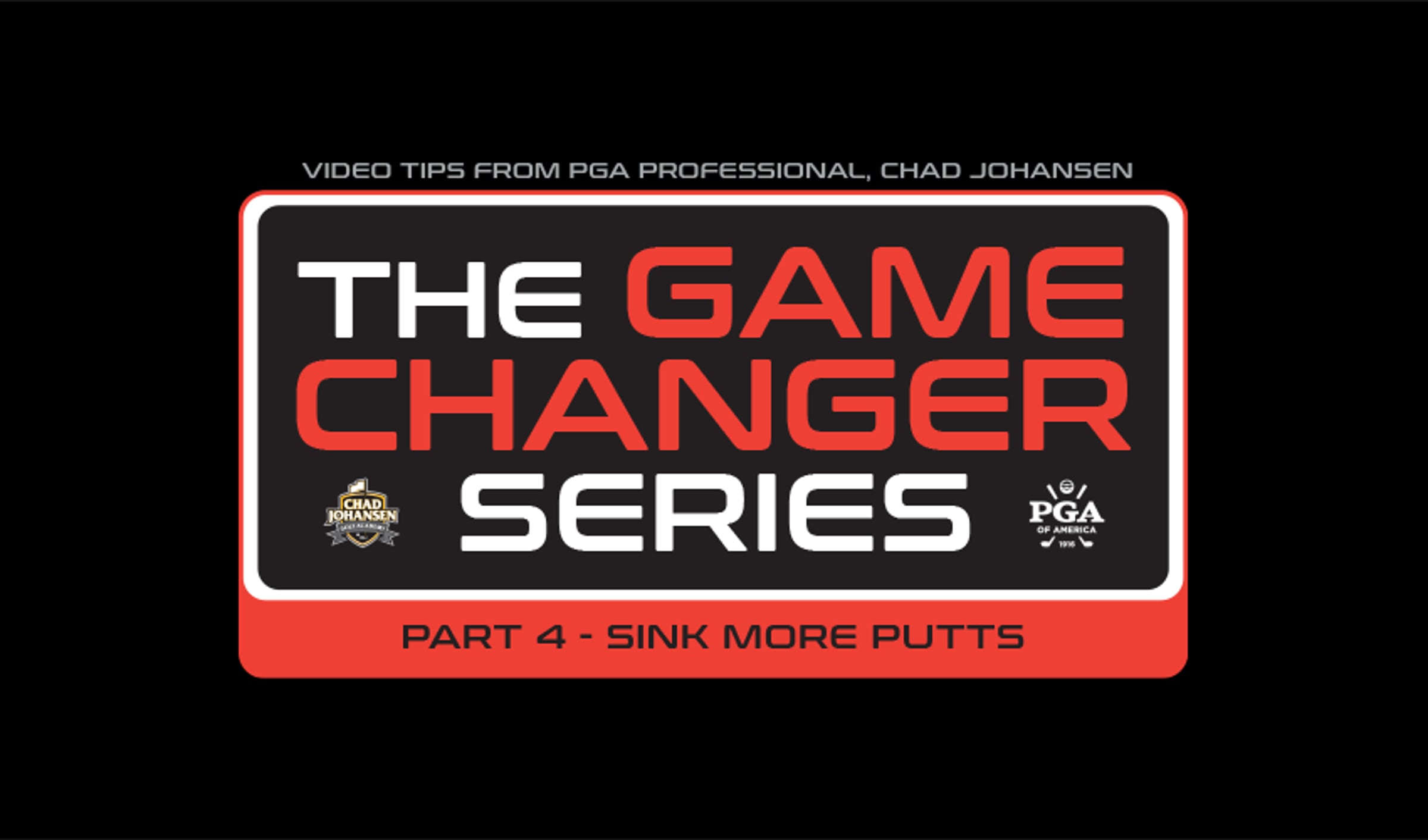 THE GAME CHANGER SERIES - PART 04 - Sink More Putts!