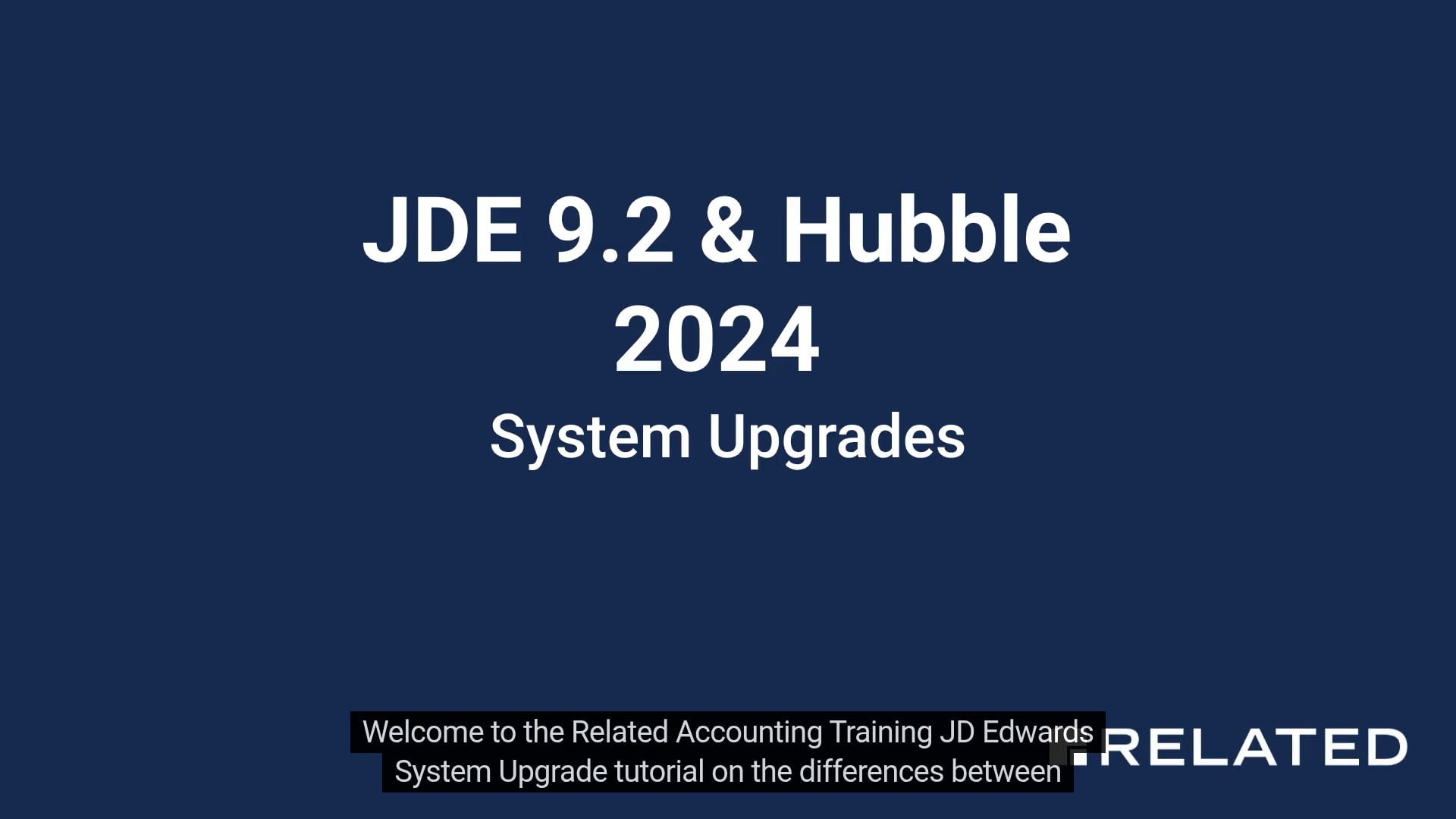 JDE 9.2 & Hubble 2024 System Changes