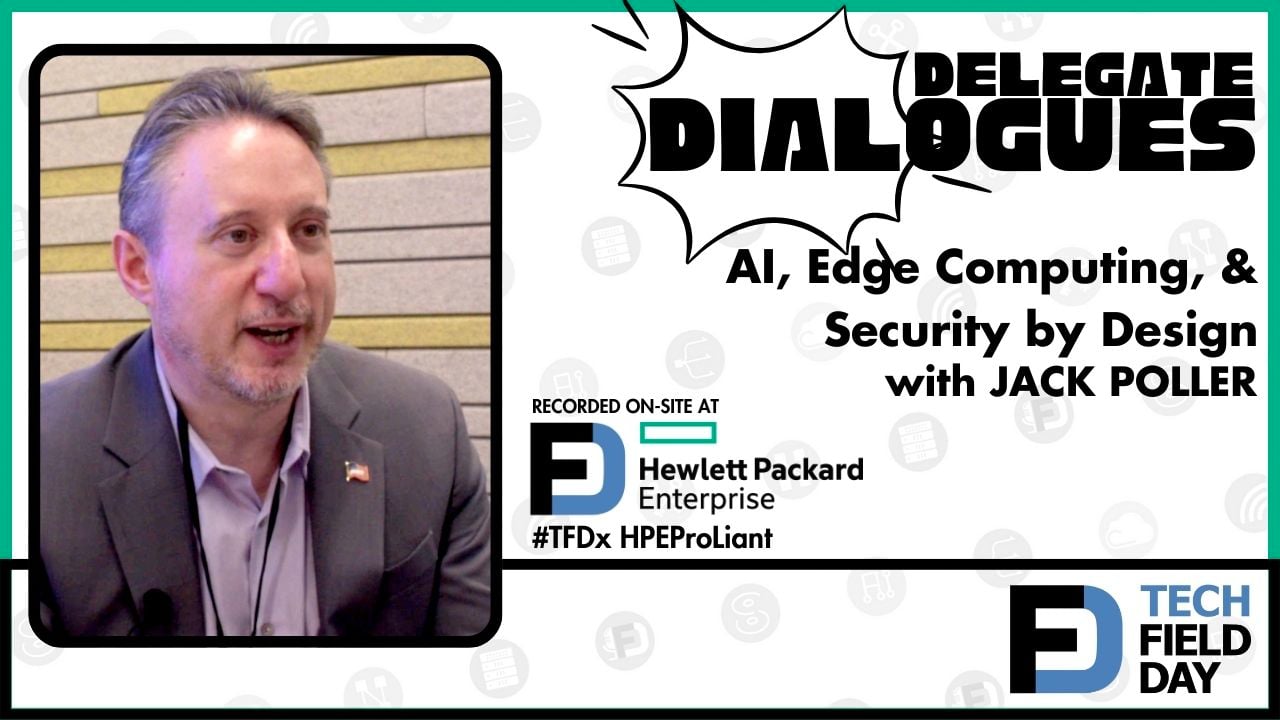 Jack Poller on AI, Edge Computing, & Security by Design from the HPE ...