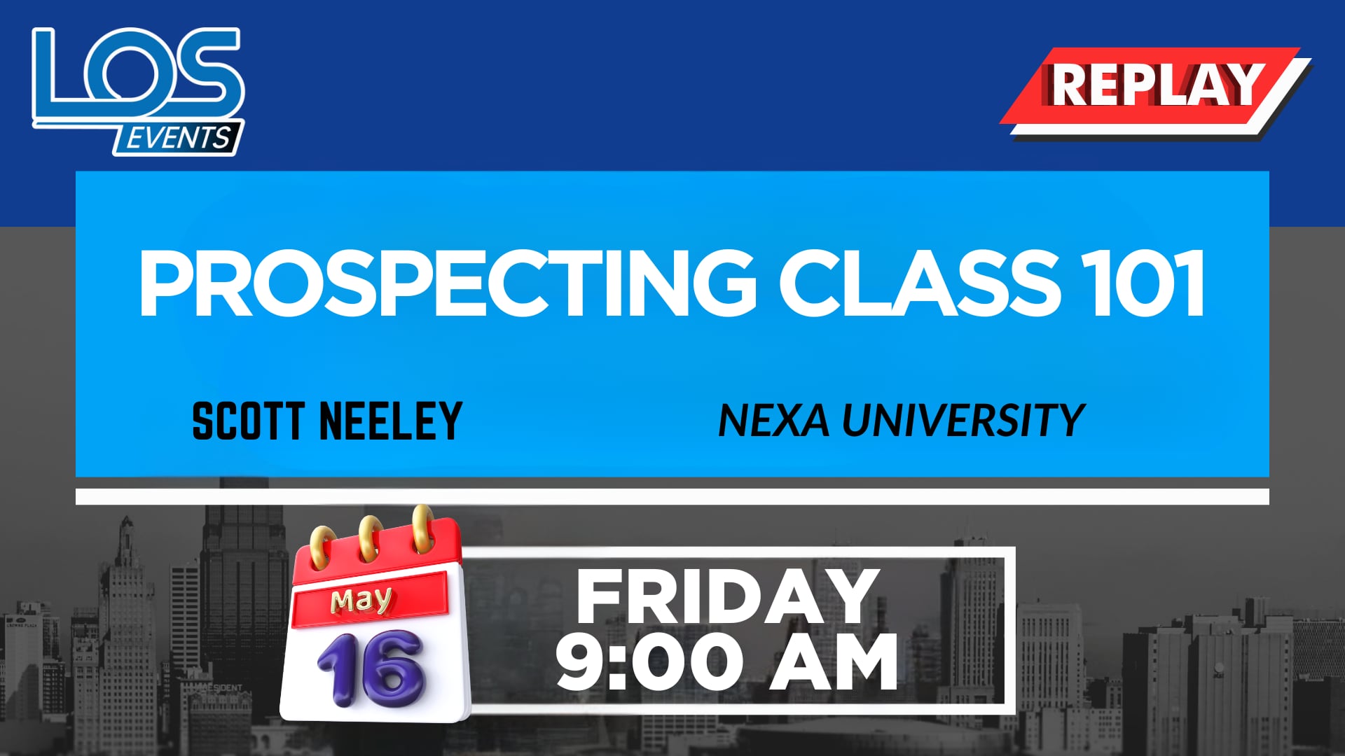 Prospecting Class 101 - SCOTT NEELEY 5/16/2025