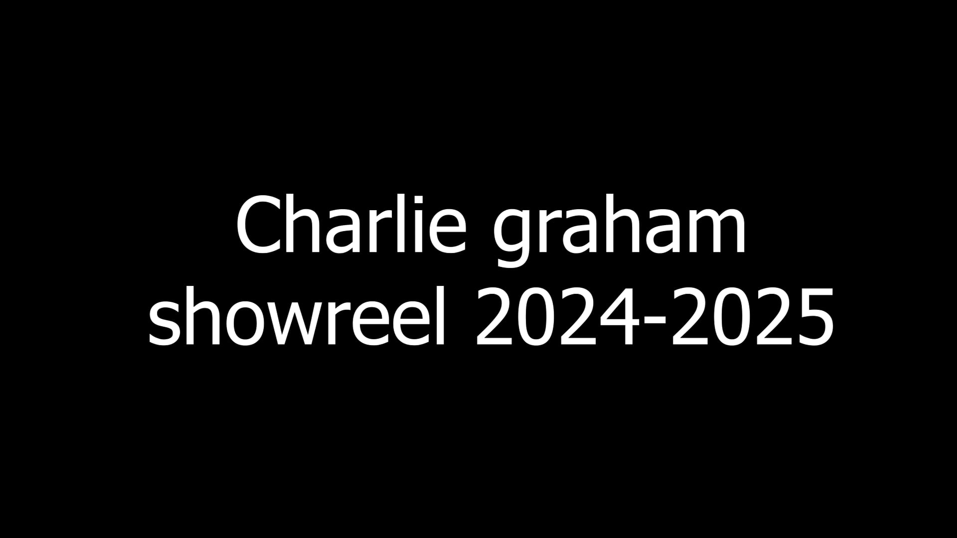CHARLIE GRAHAM SHOWREEL