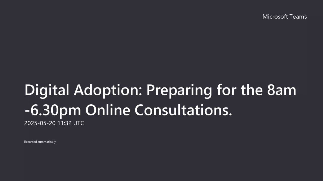 Digital Adoption Preparing for the 8am-6.30pm Online Consultations 200525