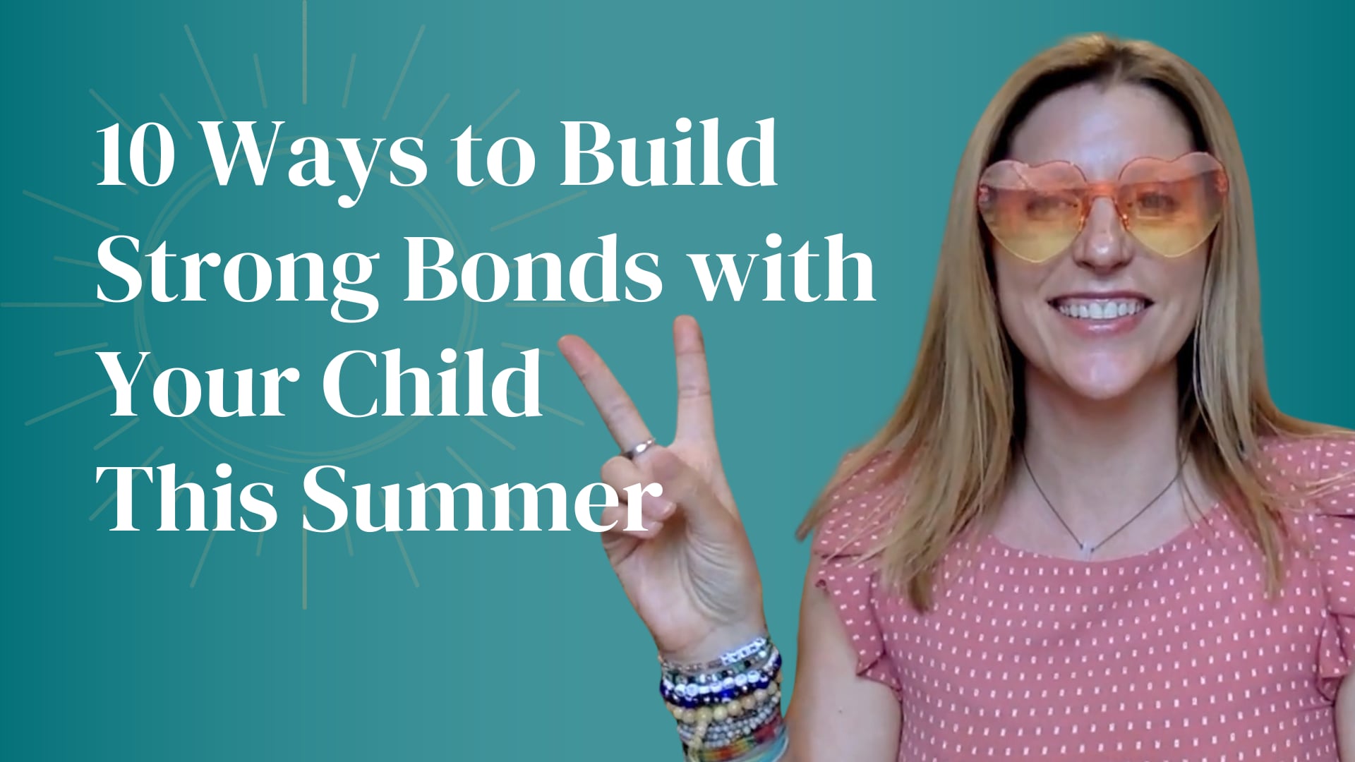 PW - 10 Ways to Build Stronger Bonds with Your Child This Summer