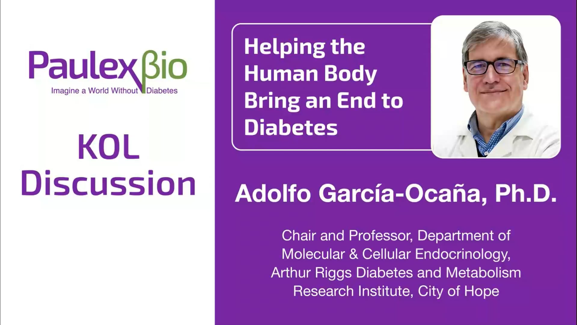Paulex Bio KOL Conversation with Dr. Adolfo Garcia-Ocana (Final)