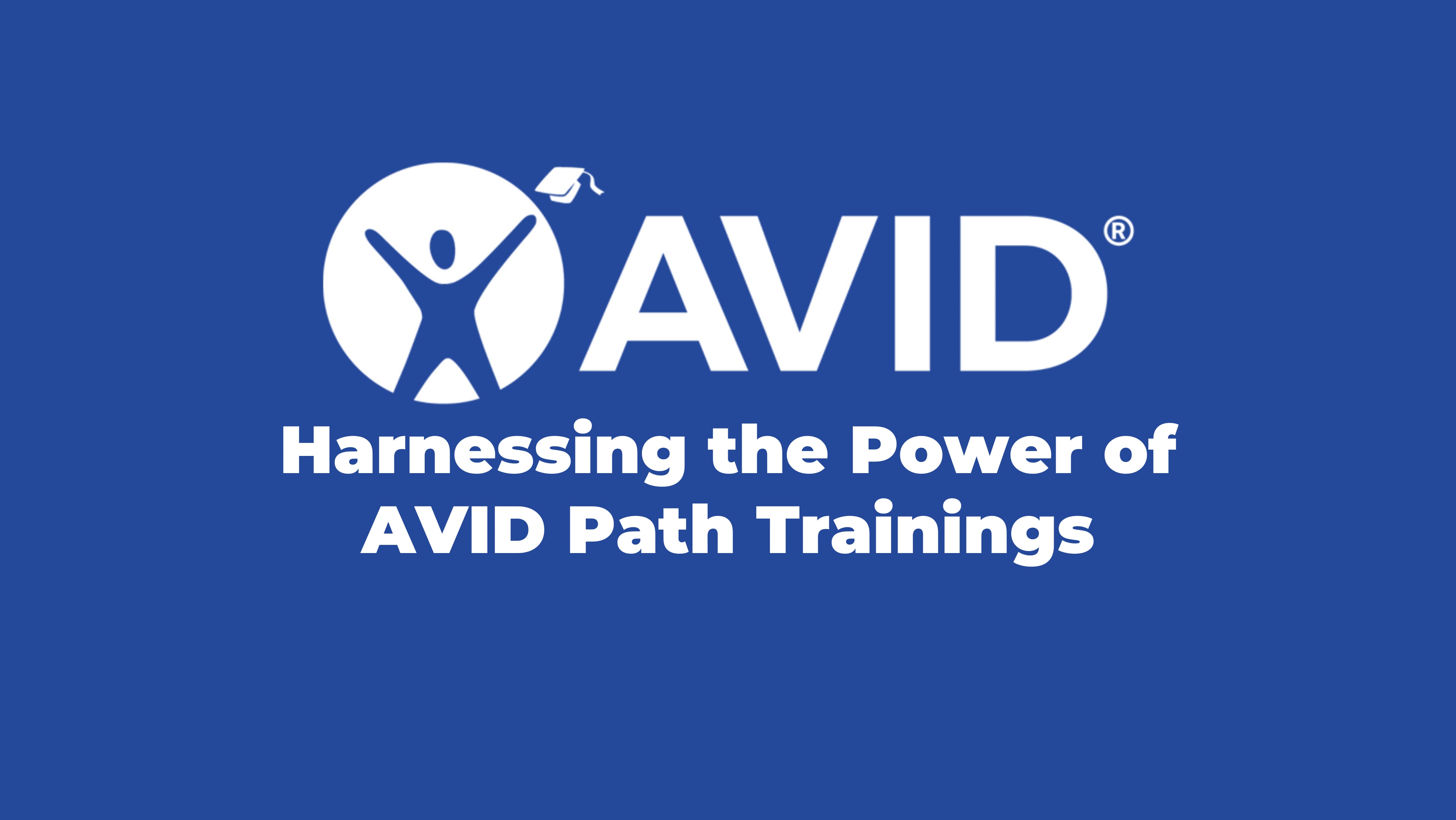 Harnessing the Power of AVID Path Trainings