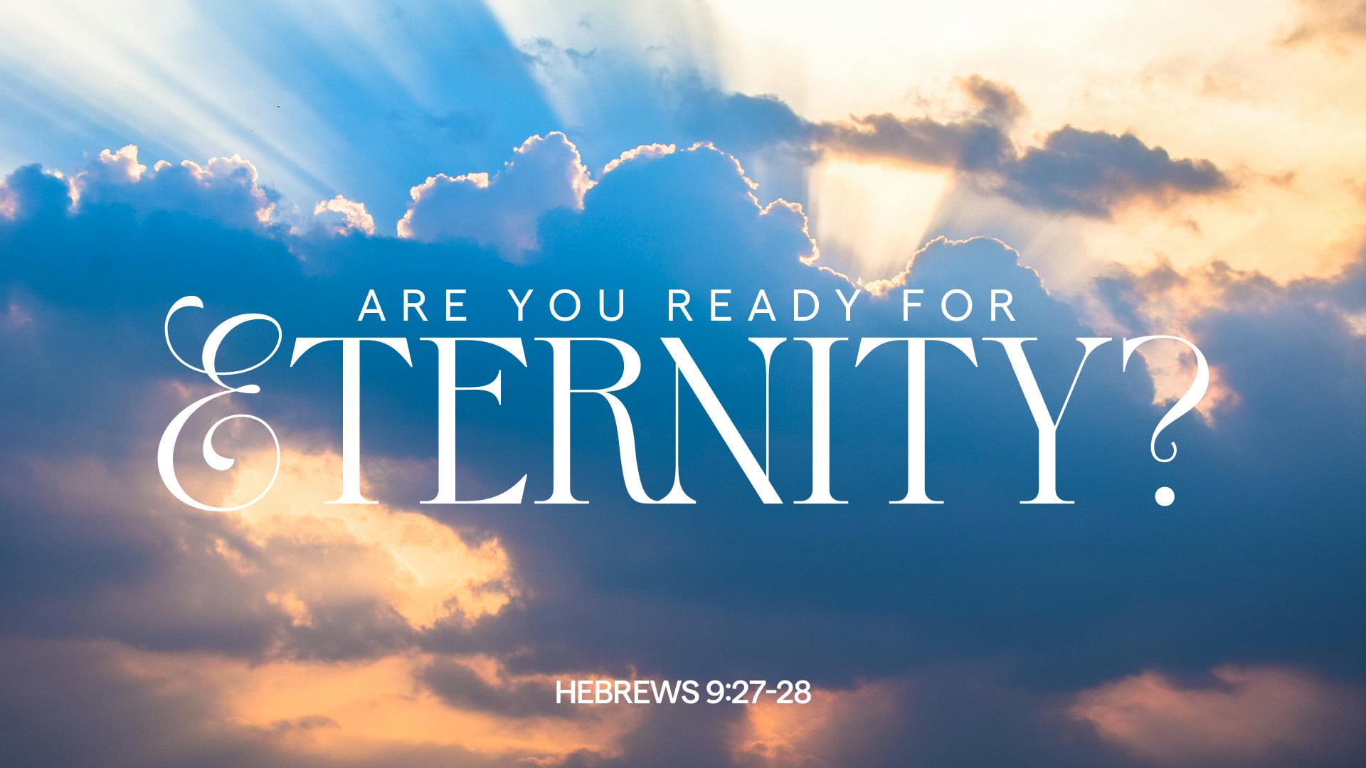 06.01.25 "Are You Ready For Eternity?"