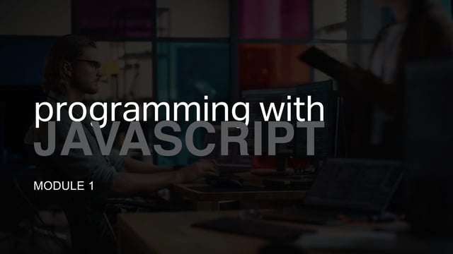 Programming with JavaScript Module 1