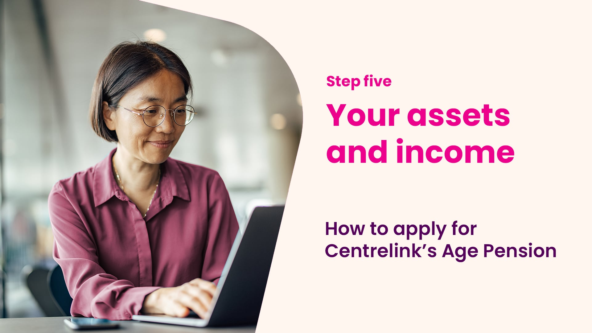Step 5. Your assets and income | How to apply for Centrelink's Age Pension