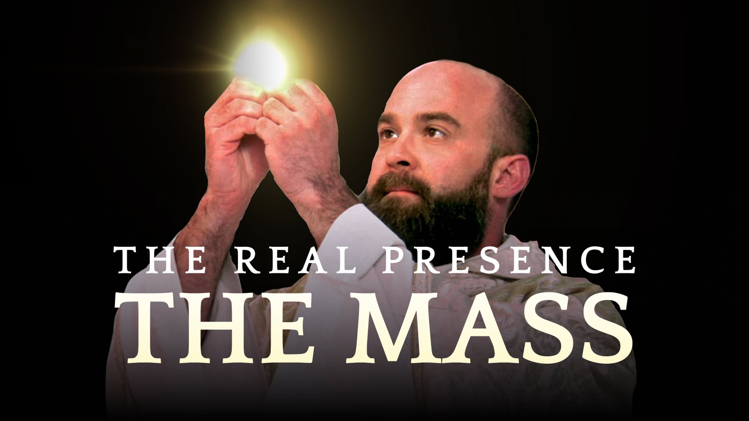 The Real Presence: The Mass
