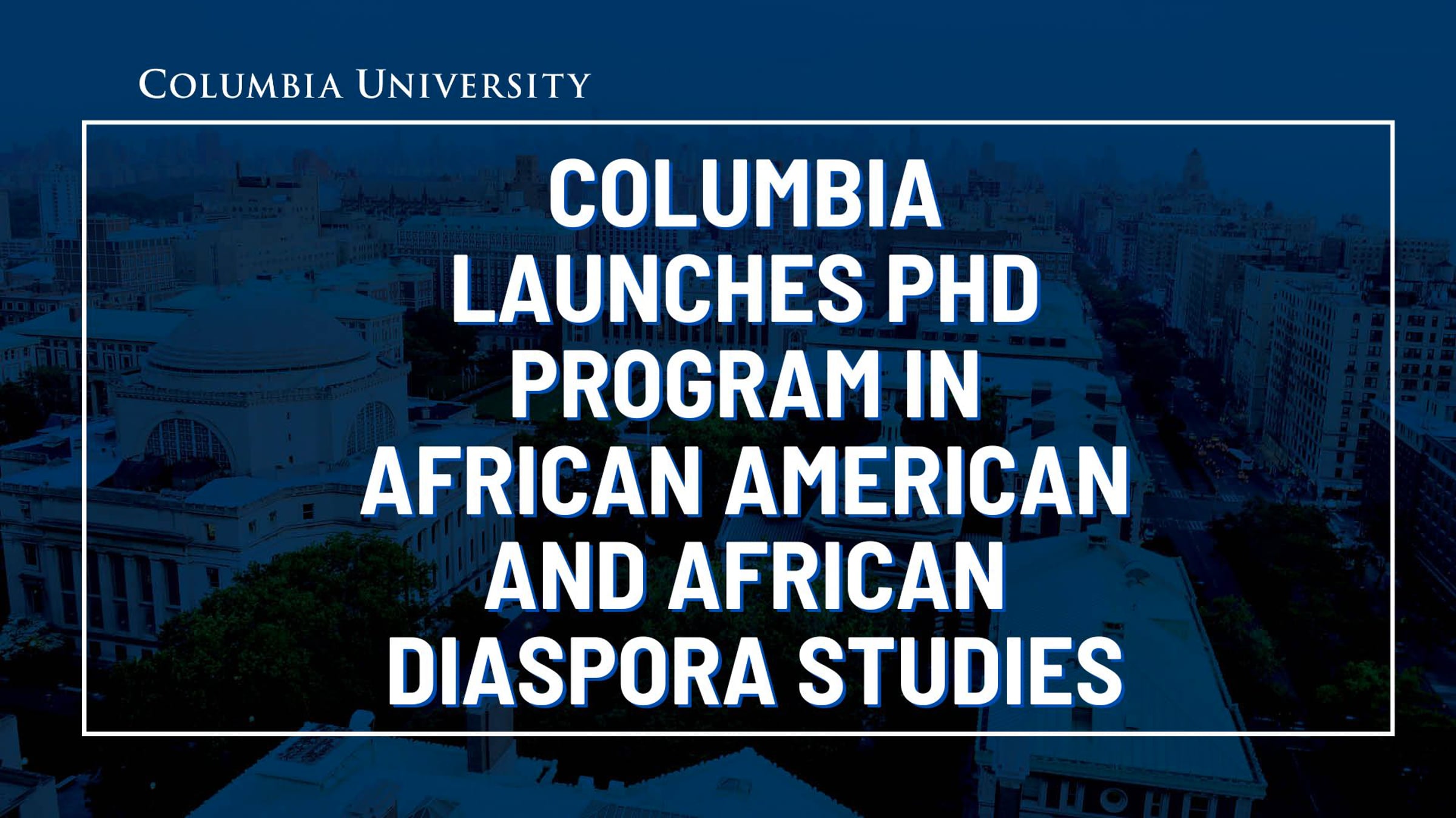 Columbia Launches PhD Program in African American and African Diaspora ...