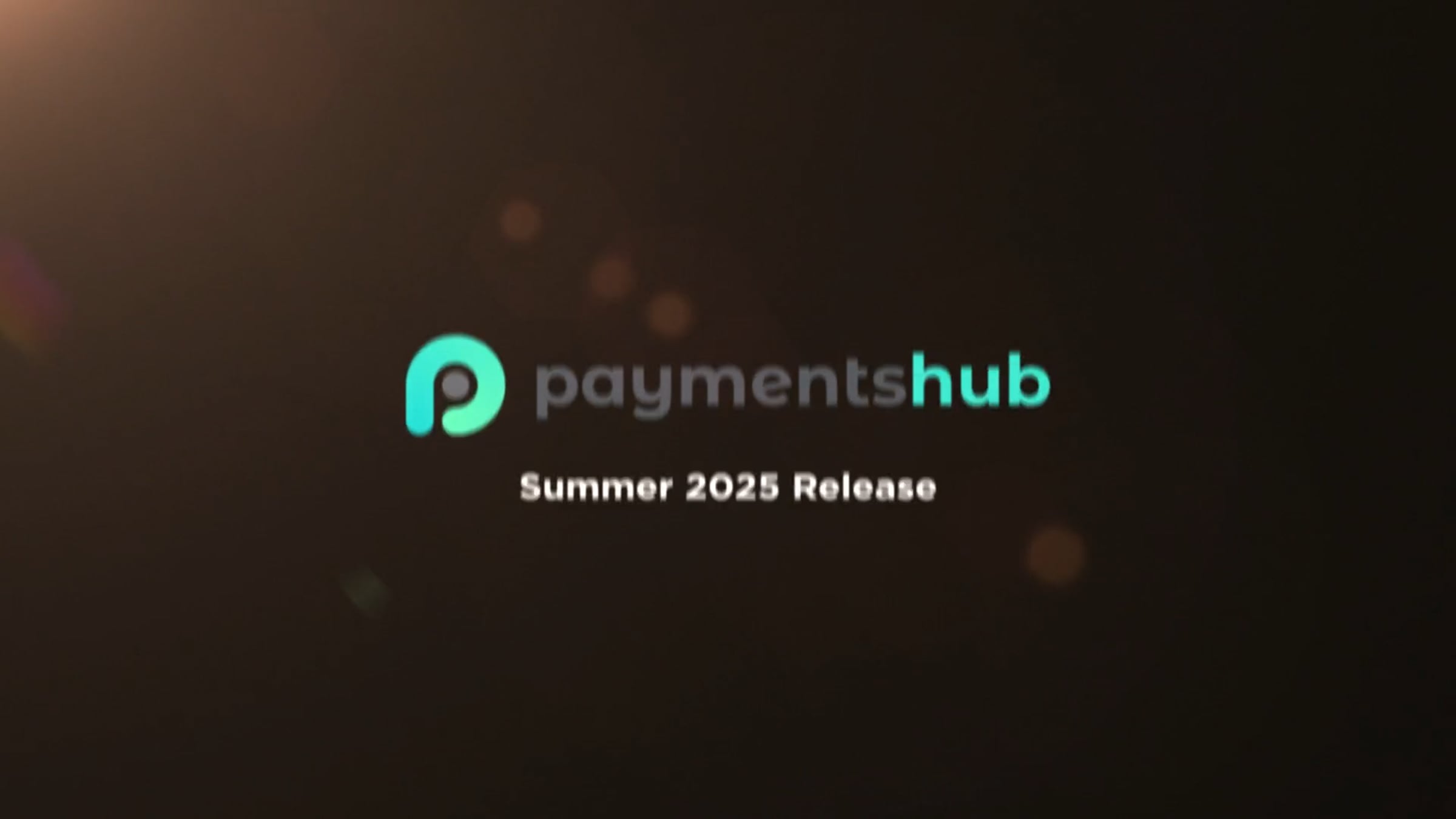 Summer 2025 Release - Payments Hub