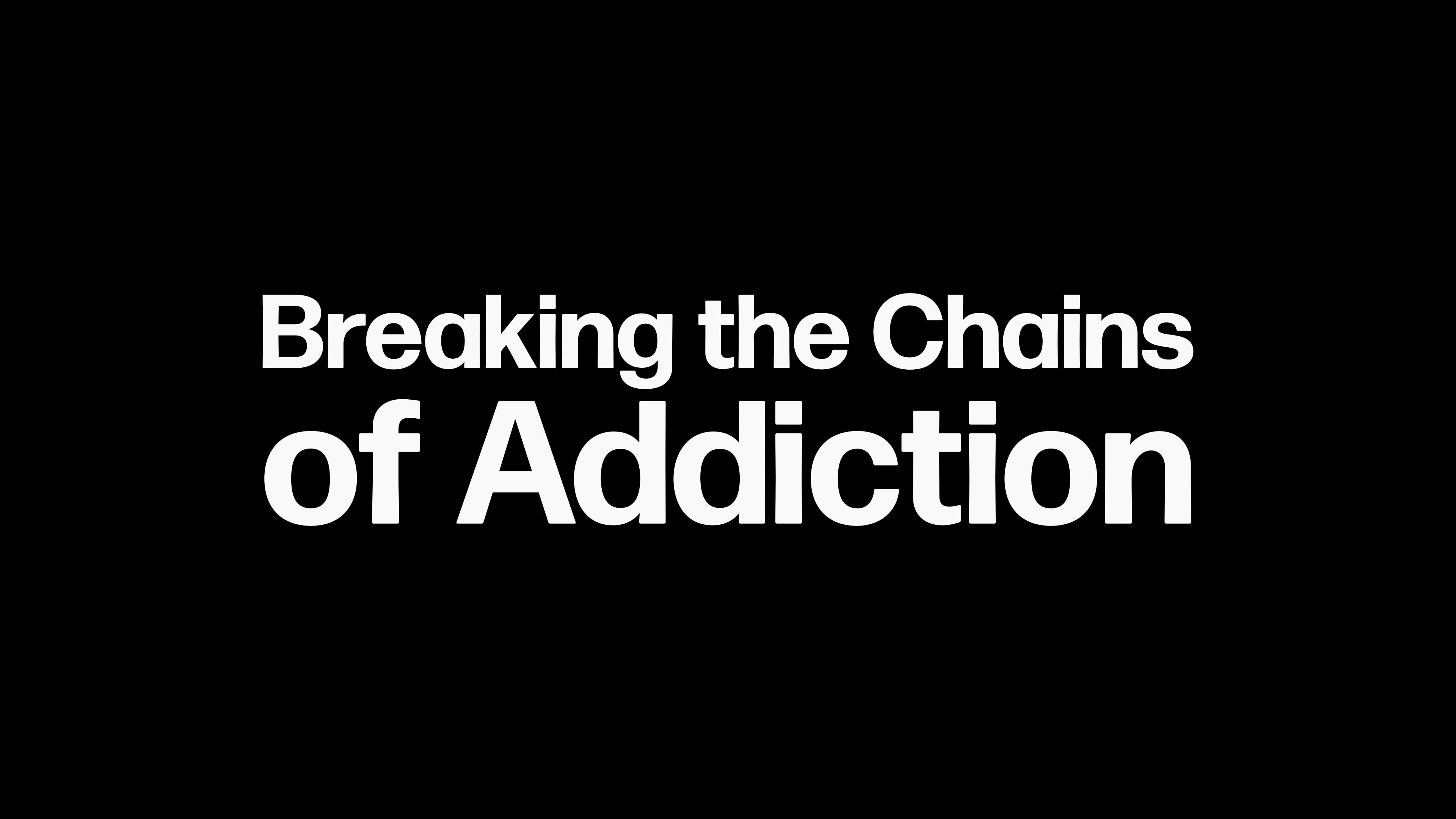 Breaking the Chains of Addiction - Trailer