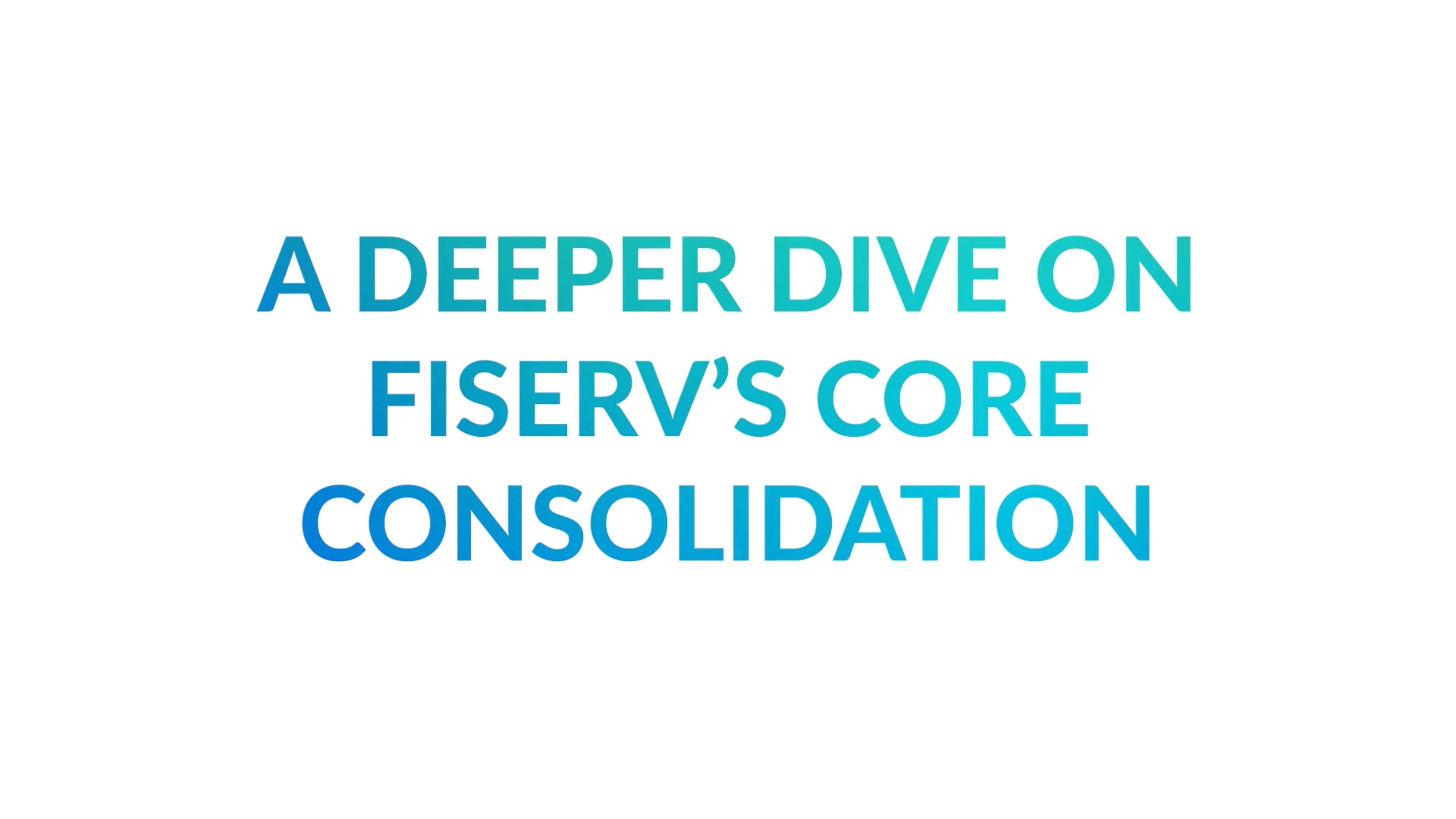 Fiserv Core Deeper Dive
