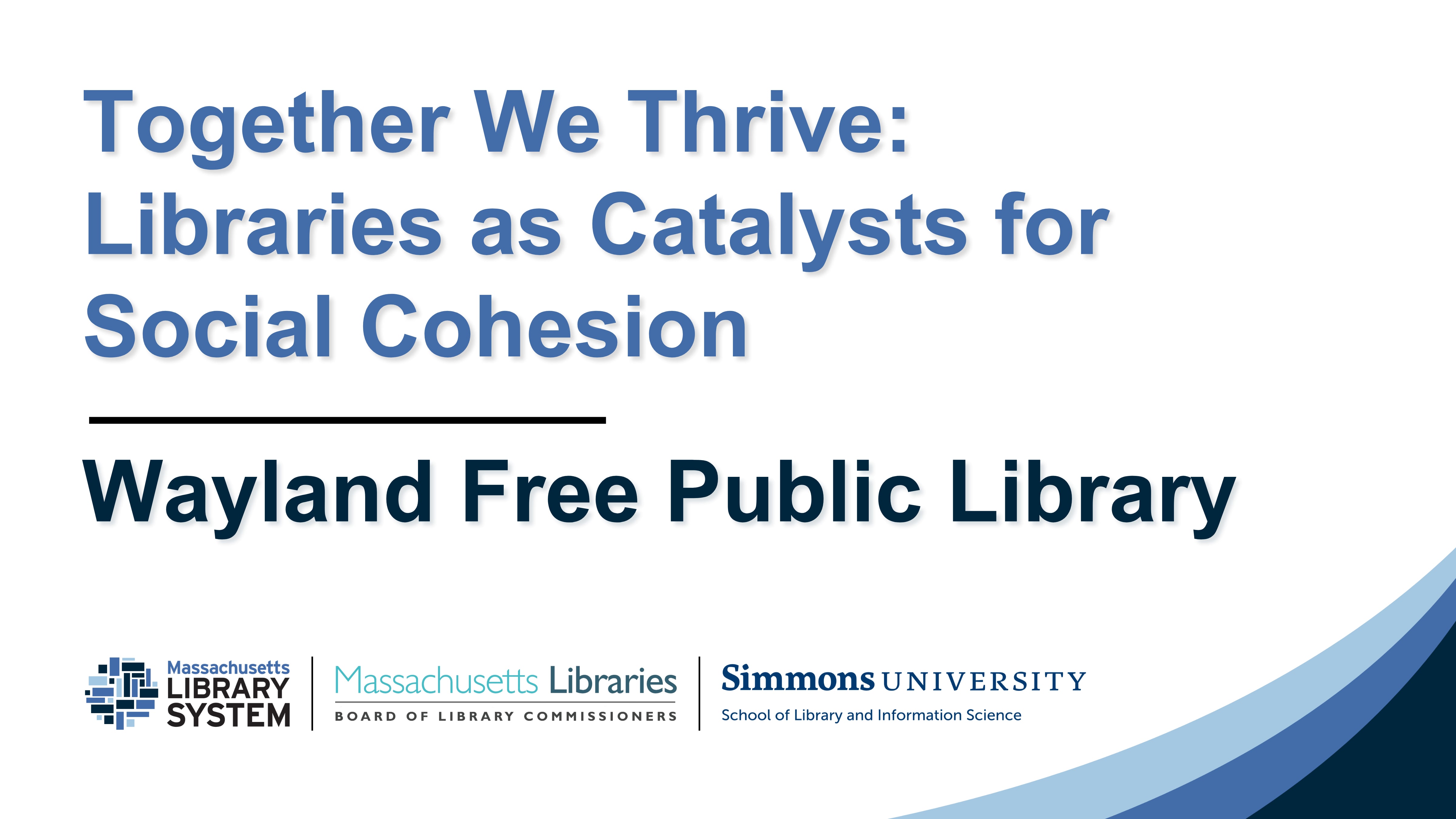 Wayland Free Public Library - Together We Thrive: Libraries as ...