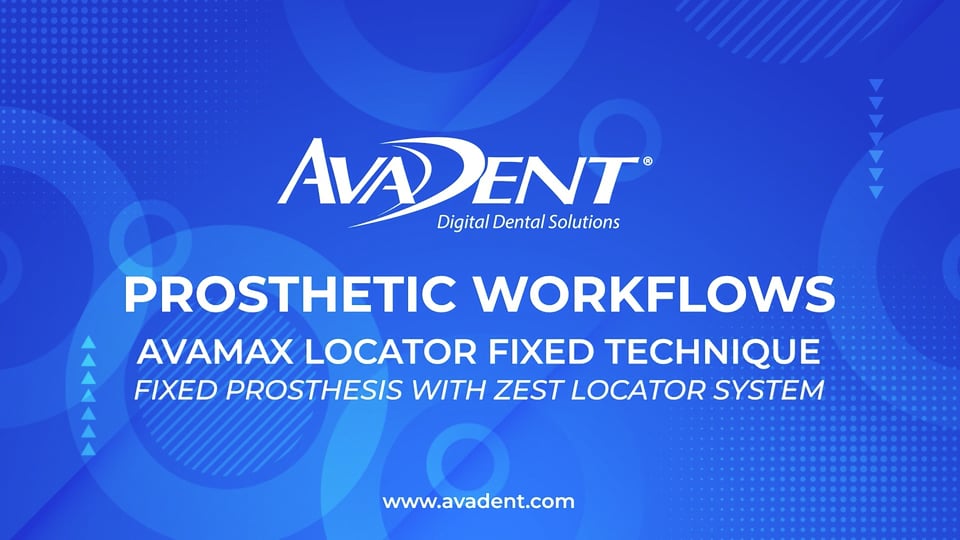 AvaDent Prosthetic Workflows: AvaMax LOCATOR FIXED Technique - Fixed ...