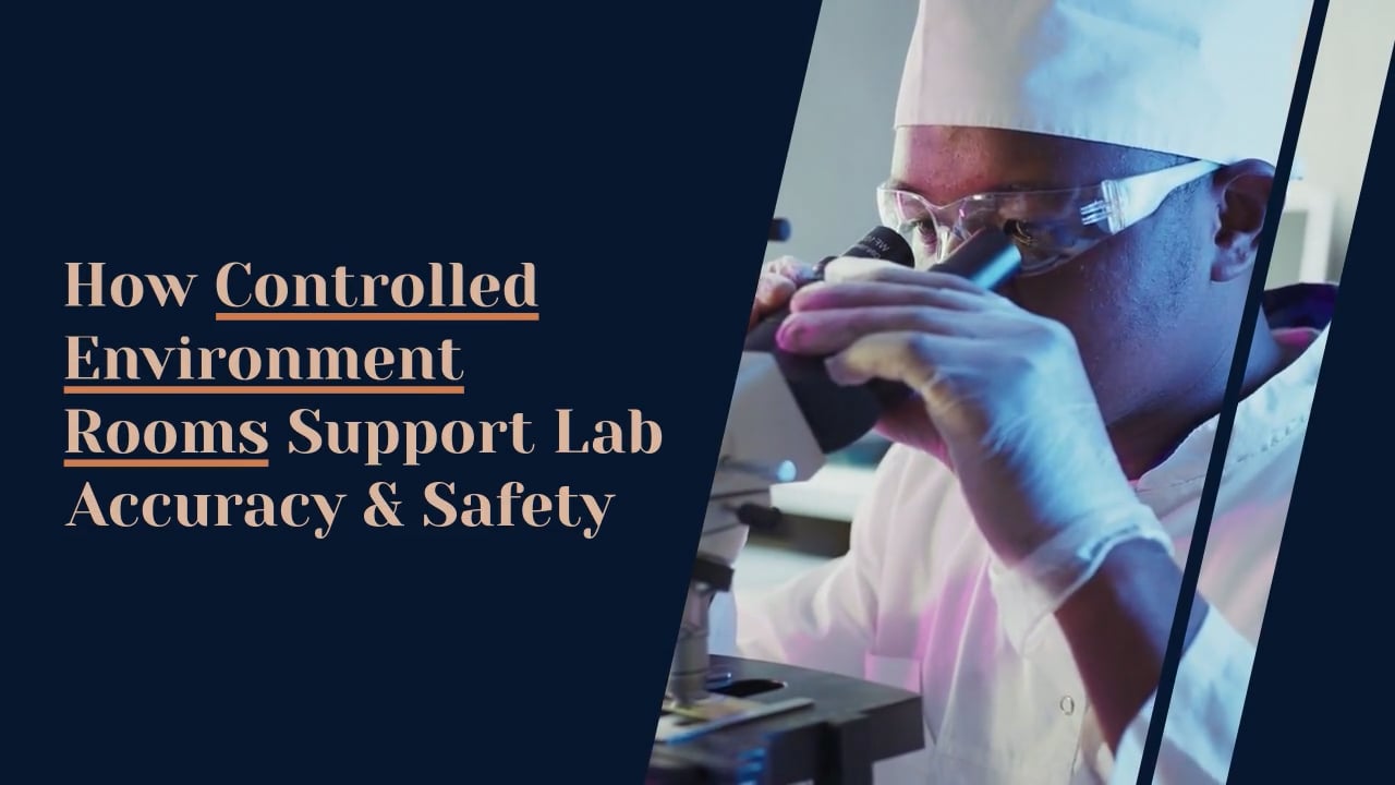 How Controlled Environment Rooms Boost Lab Safety & Precision