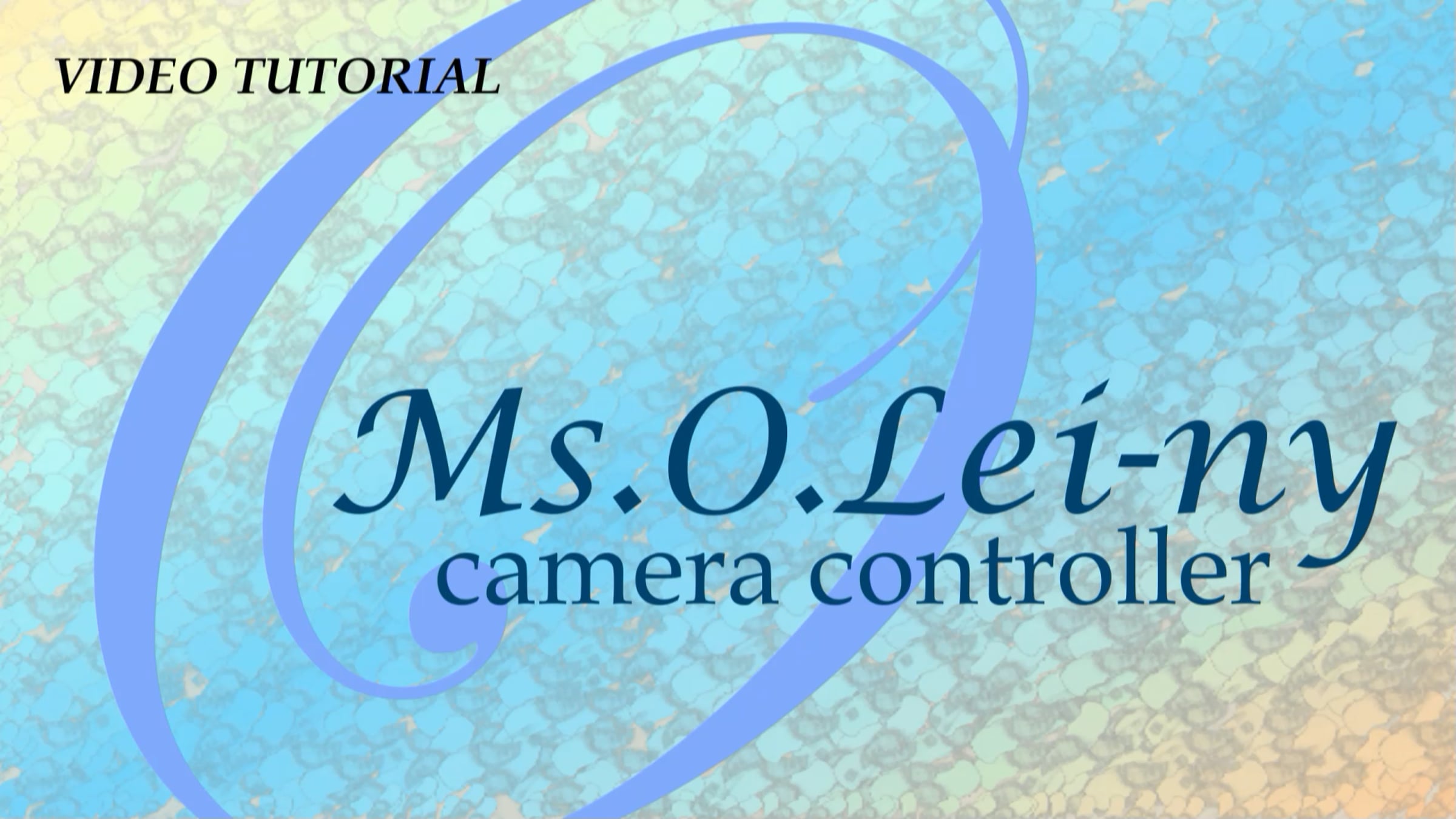 Ms.O.Lei-ny Camera Controller video tutorial