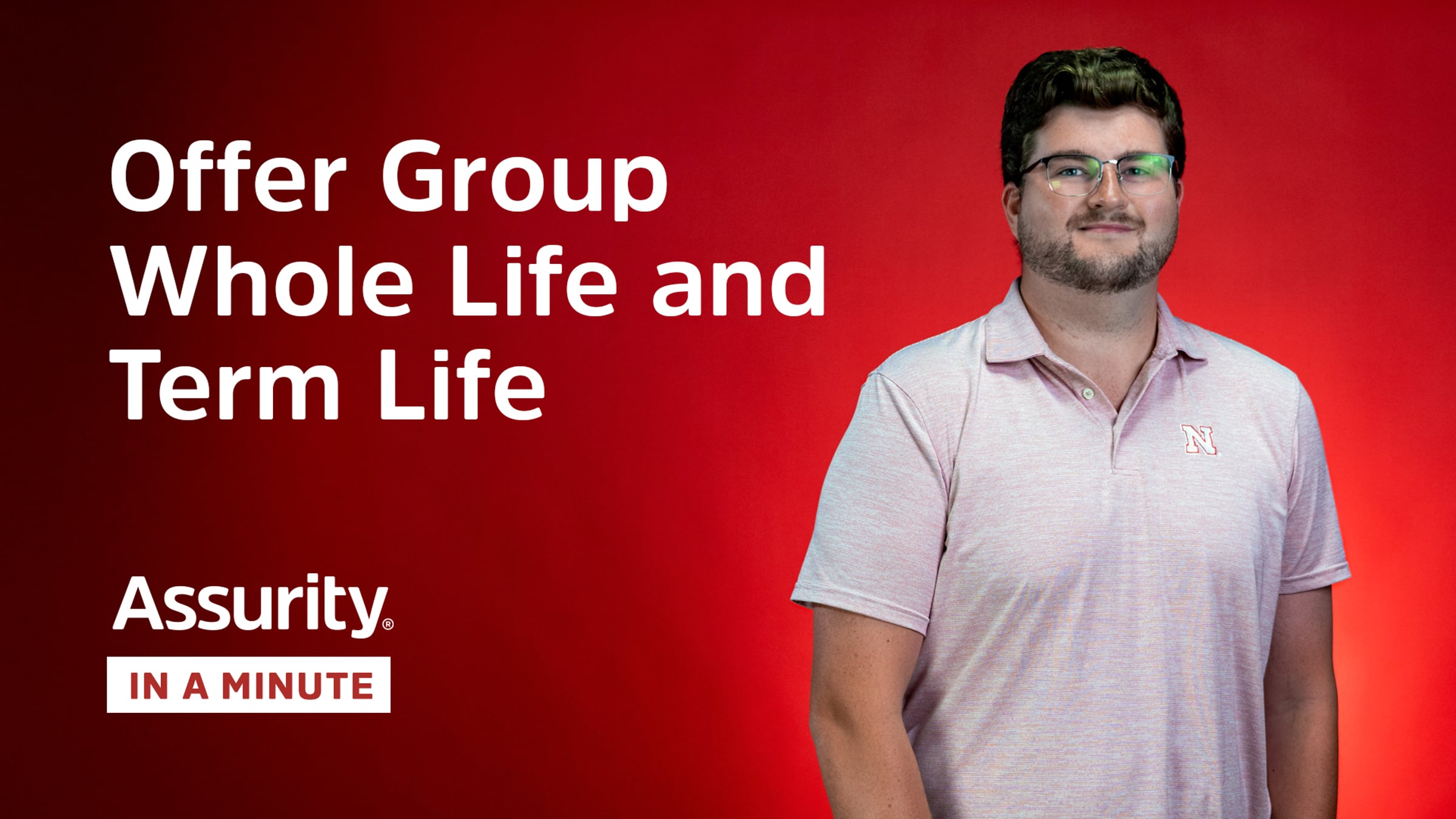 Assurity in a Minute - Offer Group Whole Life and Term Life