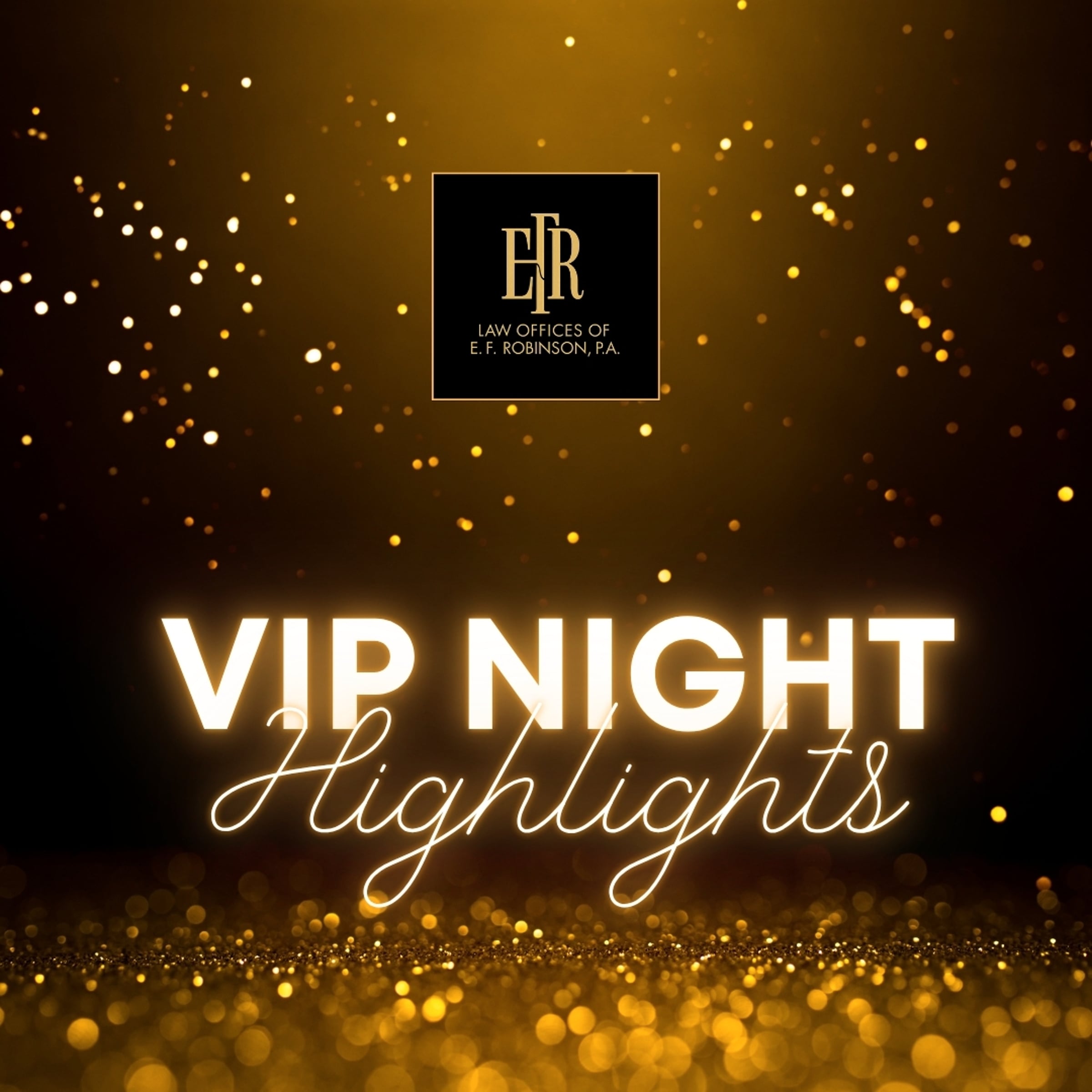 VIP Night Highlights | The Law Offices of E.F. Robinson, P.A.