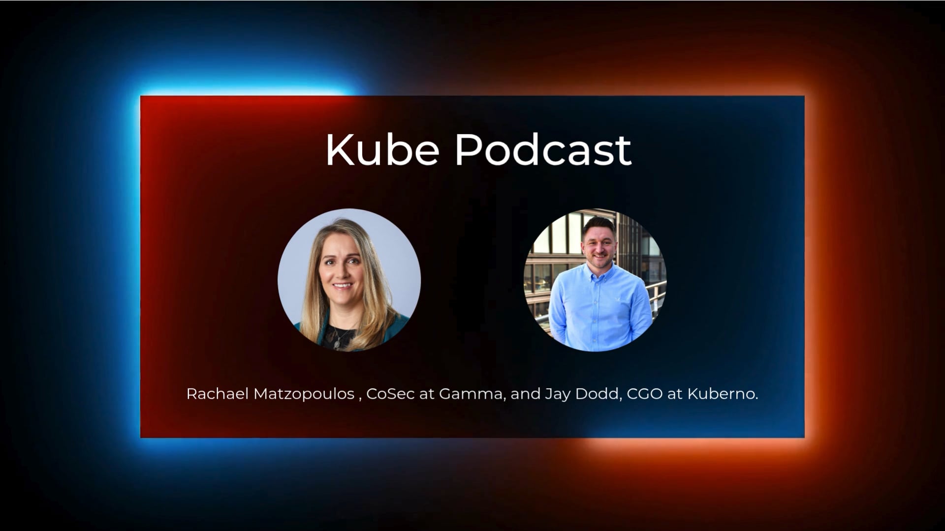 Kube Podcast Gamma - Rachel & Jay (3)