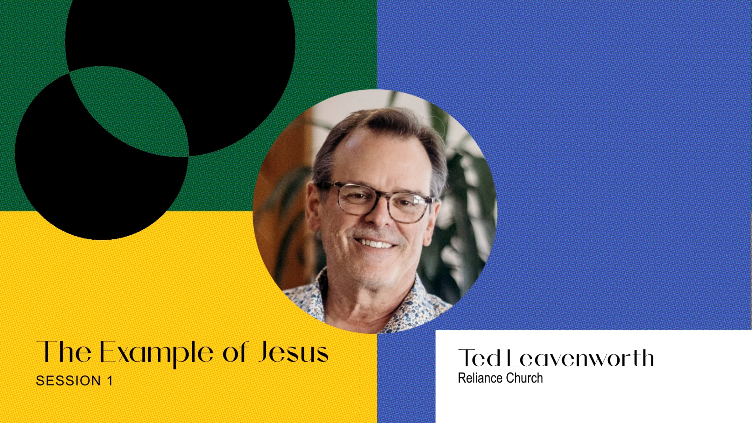 Session #1: Ted Leavenworth “The Example of Jesus