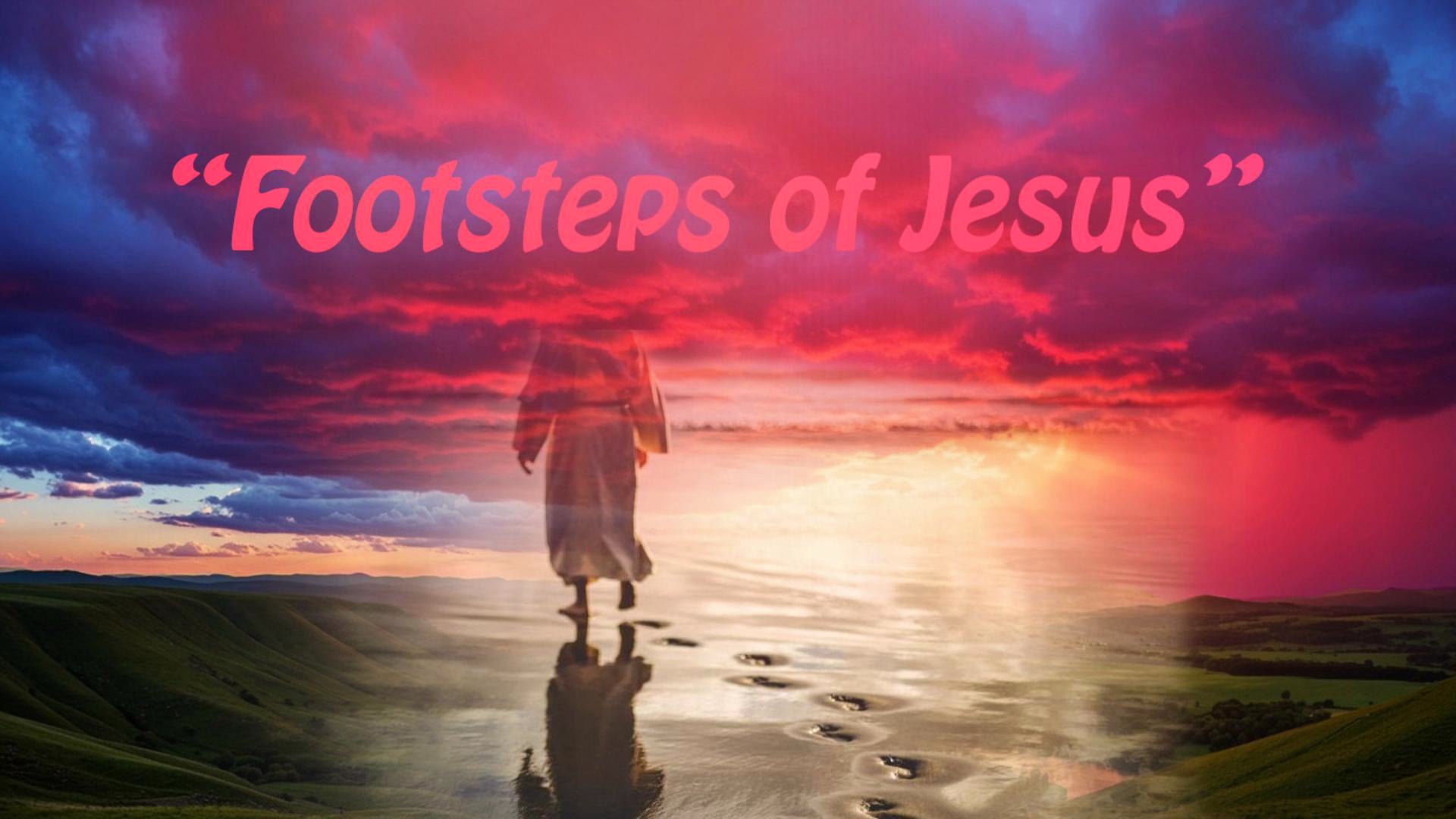 June 29 Choir - Footsteps of Jesus
