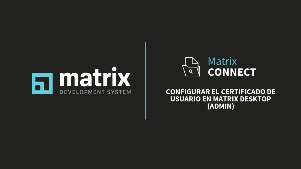 Matrix Connect - Configurar el certificado de usuario en Matrix Desktop ...