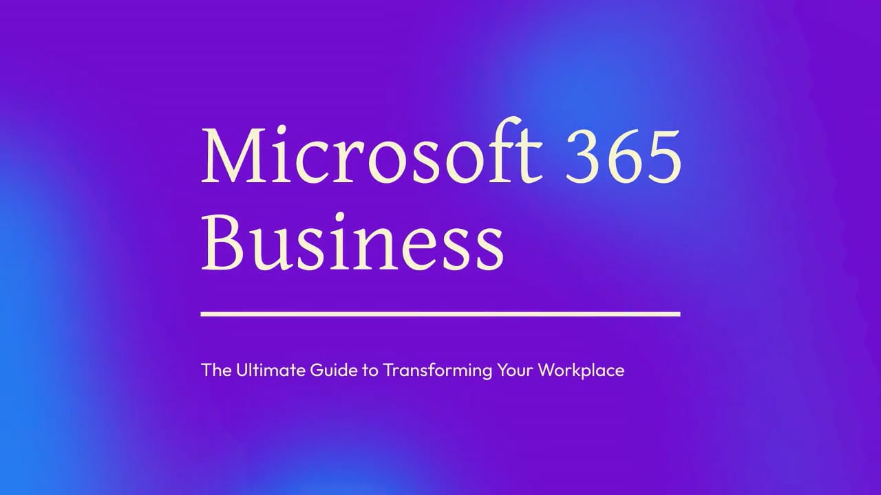 Microsoft 365 Business – The Ultimate Guide to Workplace Transformation