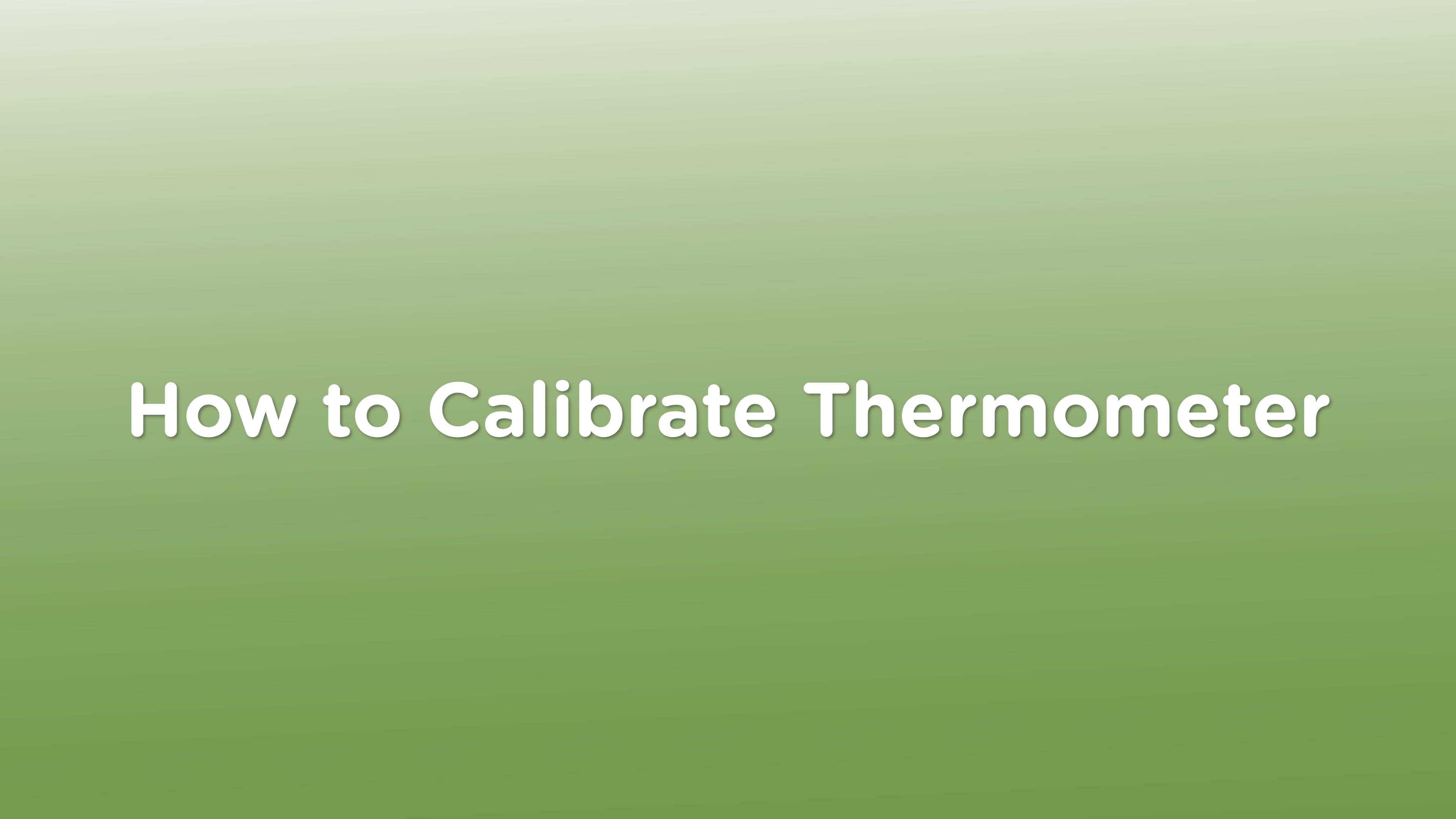 How to Calibrate Thermometer (SNOWFRUIT)
