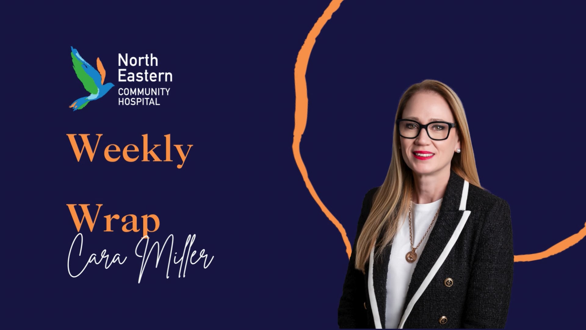 North Eastern Community Hospital Weekly Wrap from Cara Miller, CEO