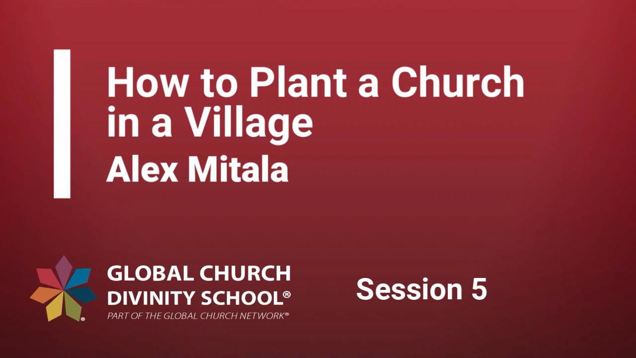 GCN Hub Session One----How to Plant a Church in a Village - Alex Mitala ...