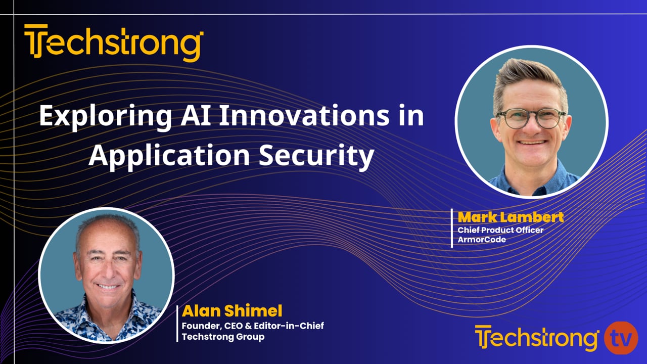 Exploring AI Innovations in Application Security with ArmorCode's Mark Lambert - Techstrong TV