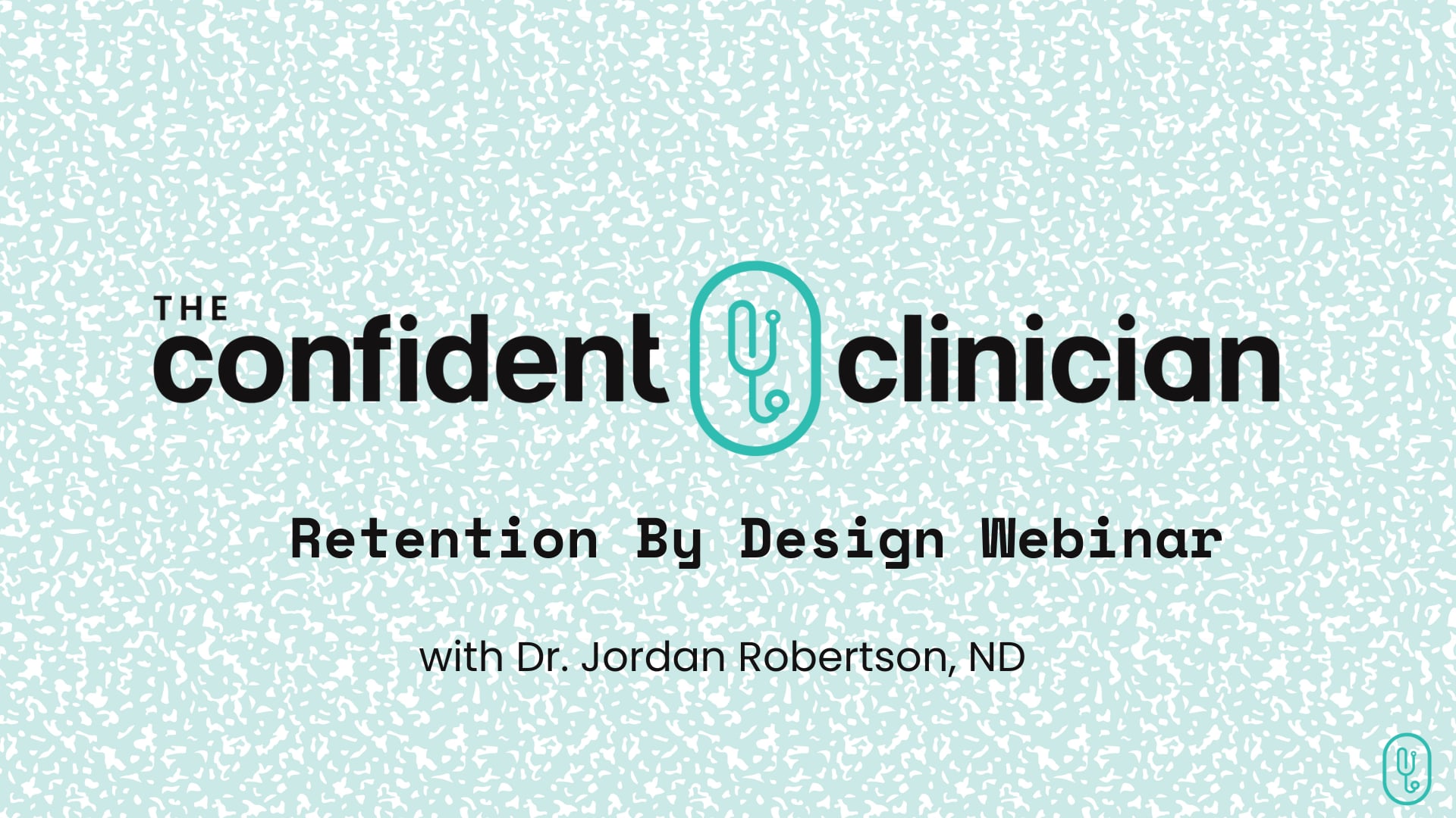 Confident Clinician - Retention By Design Webinar with Dr. Jordan ...