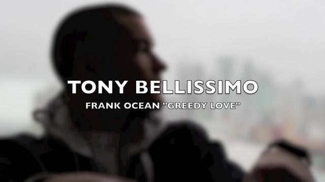 FRANK OCEAN GREEDY LOVE Tony Bellissimo FREESTYLE on Vimeo