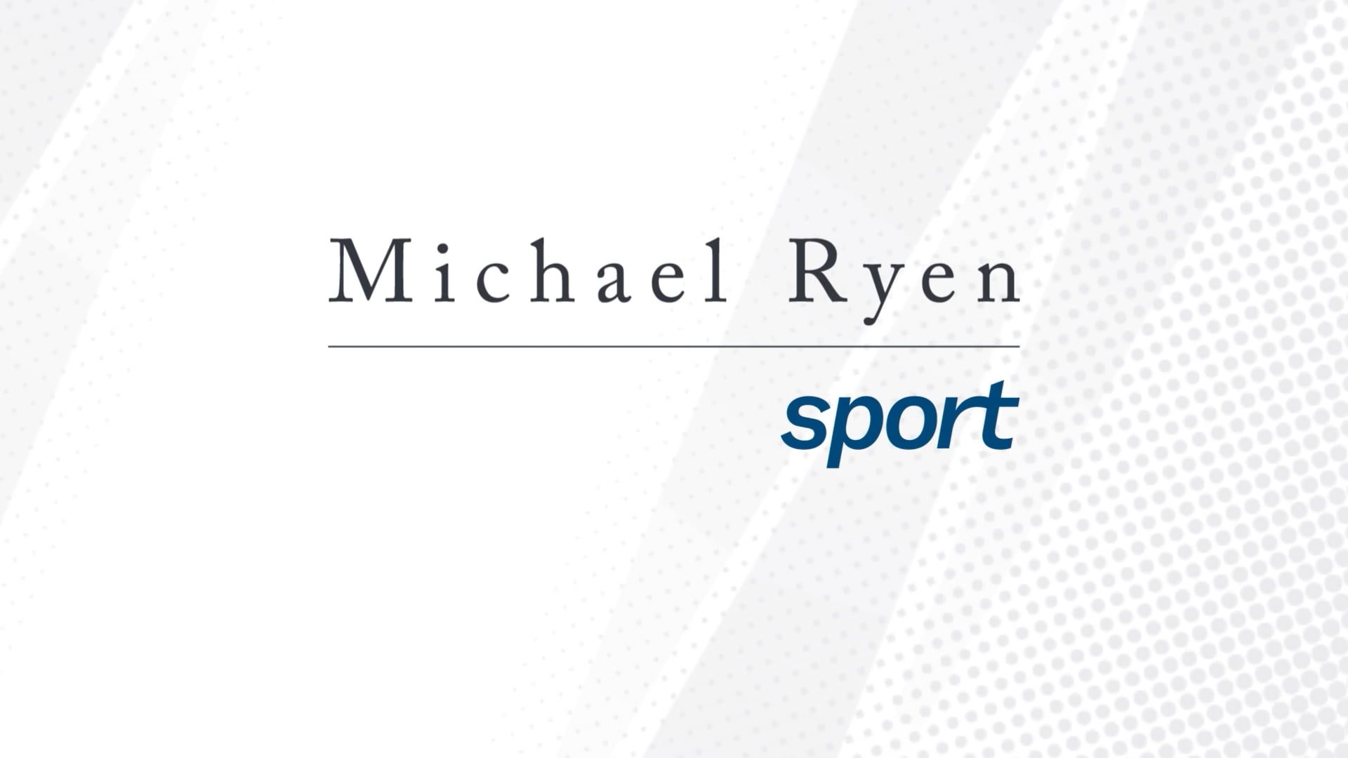 Introducing Michael Ryen Sport