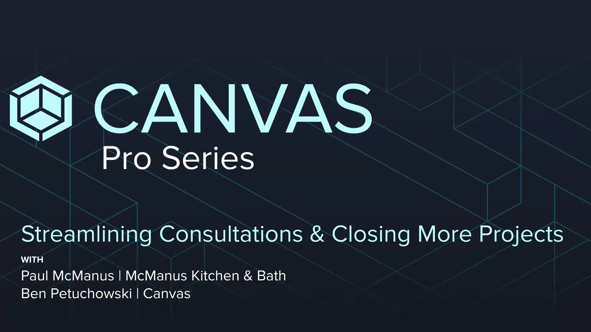 Canvas Pro Series: Streamlining Consultations & Closing More Projects
